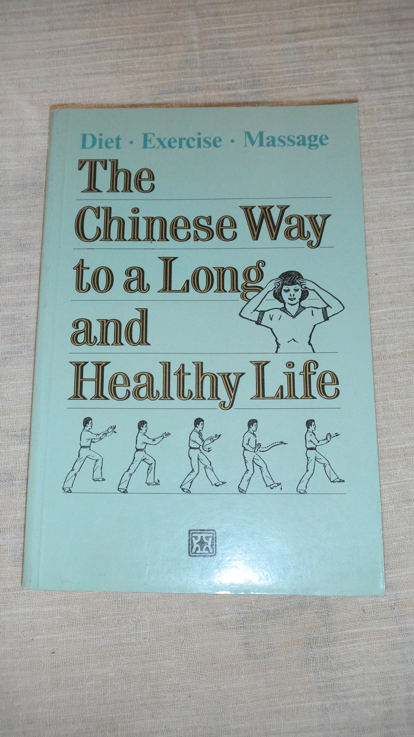 The Chinese Way to a Long and Healthy Life: Diet - Exercise - Massage ...