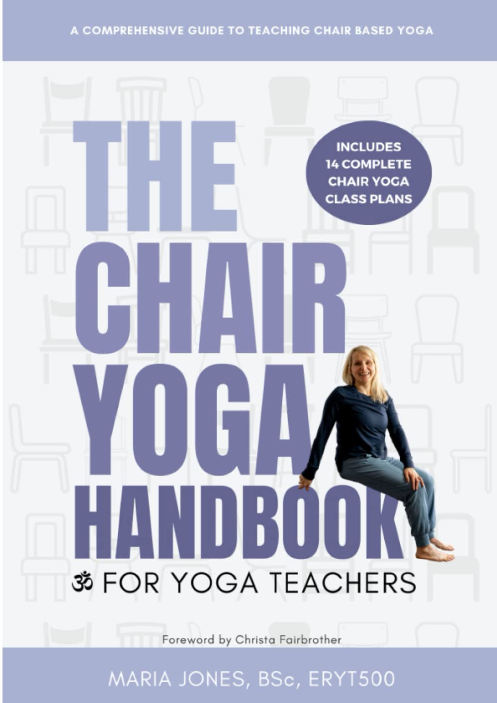The Chair Yoga Handbook for Yoga Teachers: A comprehensive guide to ...