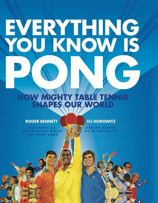 Everything You Know Is Pong: How Mighty Table Tennis Shapes Our World ...