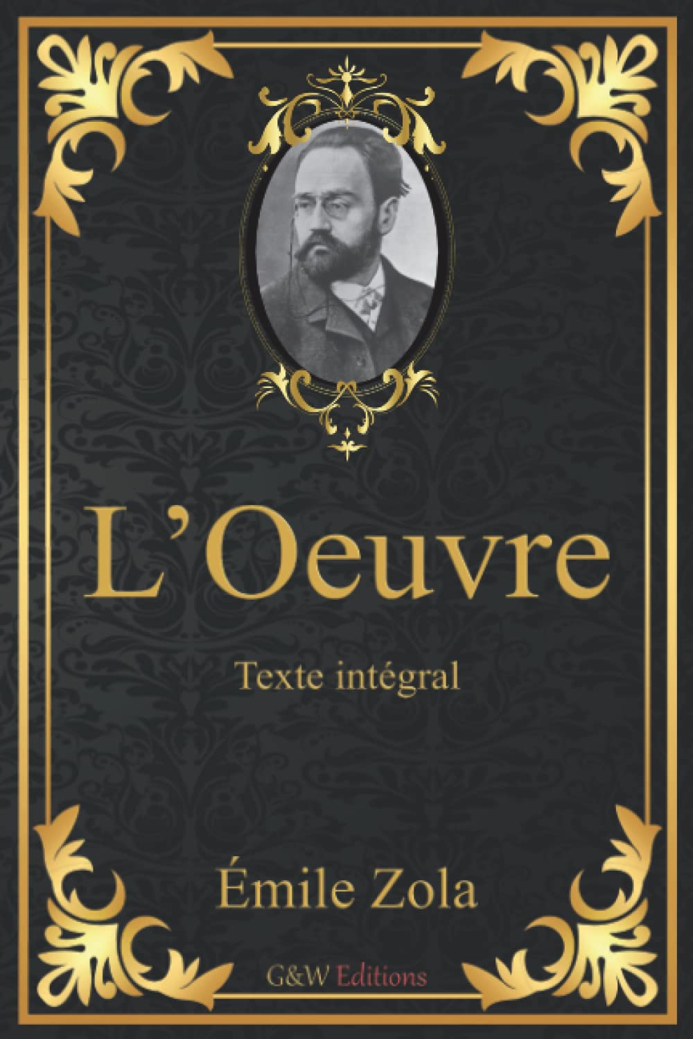 L'Oeuvre: Émile Zola | Texte intégral | G&W Editions by Émile Zola | Goodreads