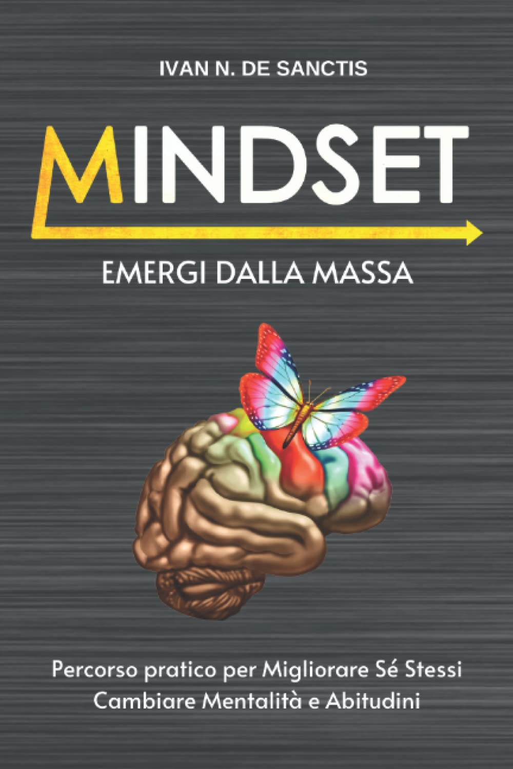MINDSET: Percorso Pratico di 30 giorni per Migliorare Sé Stessi ...