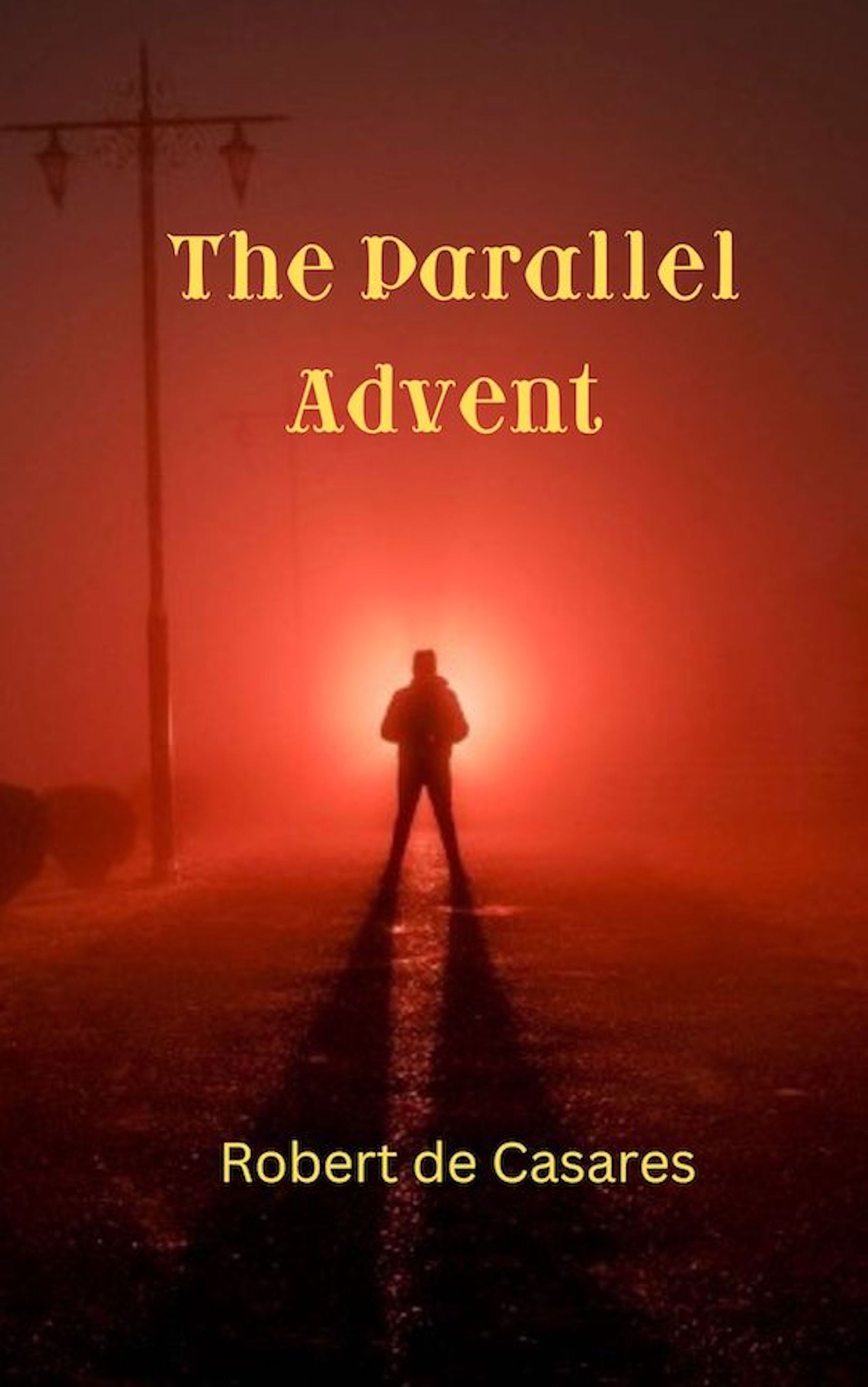 The Parallel Advent by Robert de Casares | Goodreads