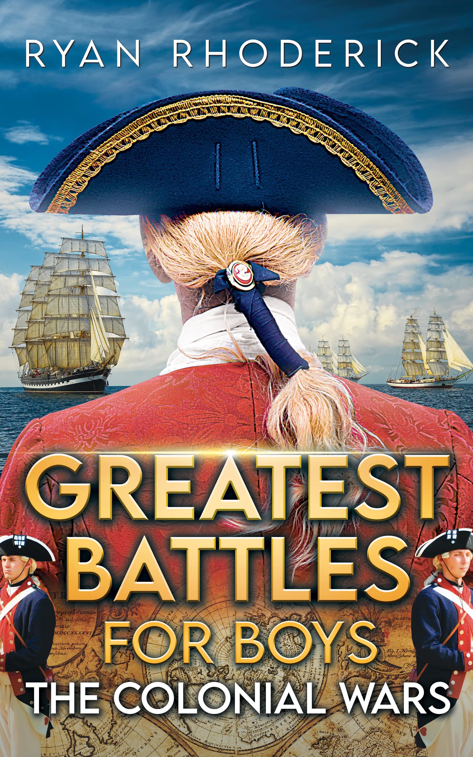 Greatest Battles for Boys: The Colonial Wars by Ryan Rhoderick | Goodreads