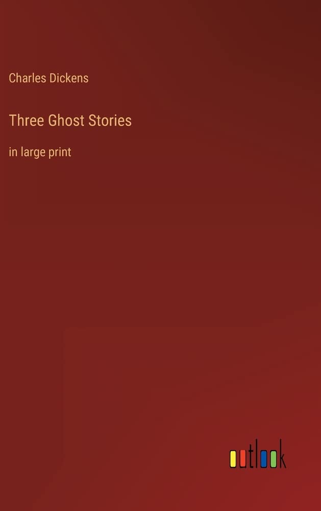 Three Ghost Stories: in large print by Charles Dickens | Goodreads