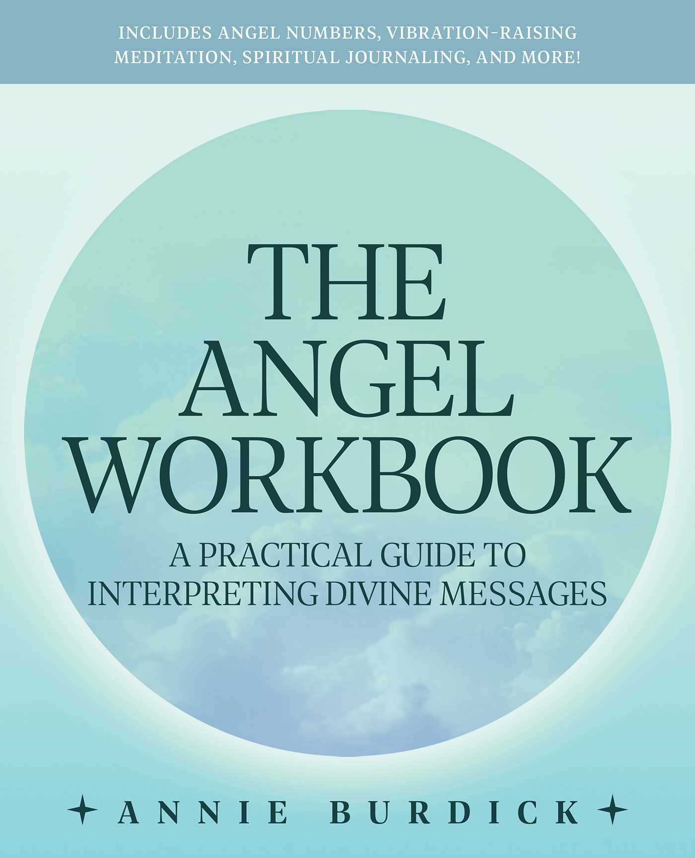 The Angel Workbook: A Practical Guide to Interpreting Divine Messages ...
