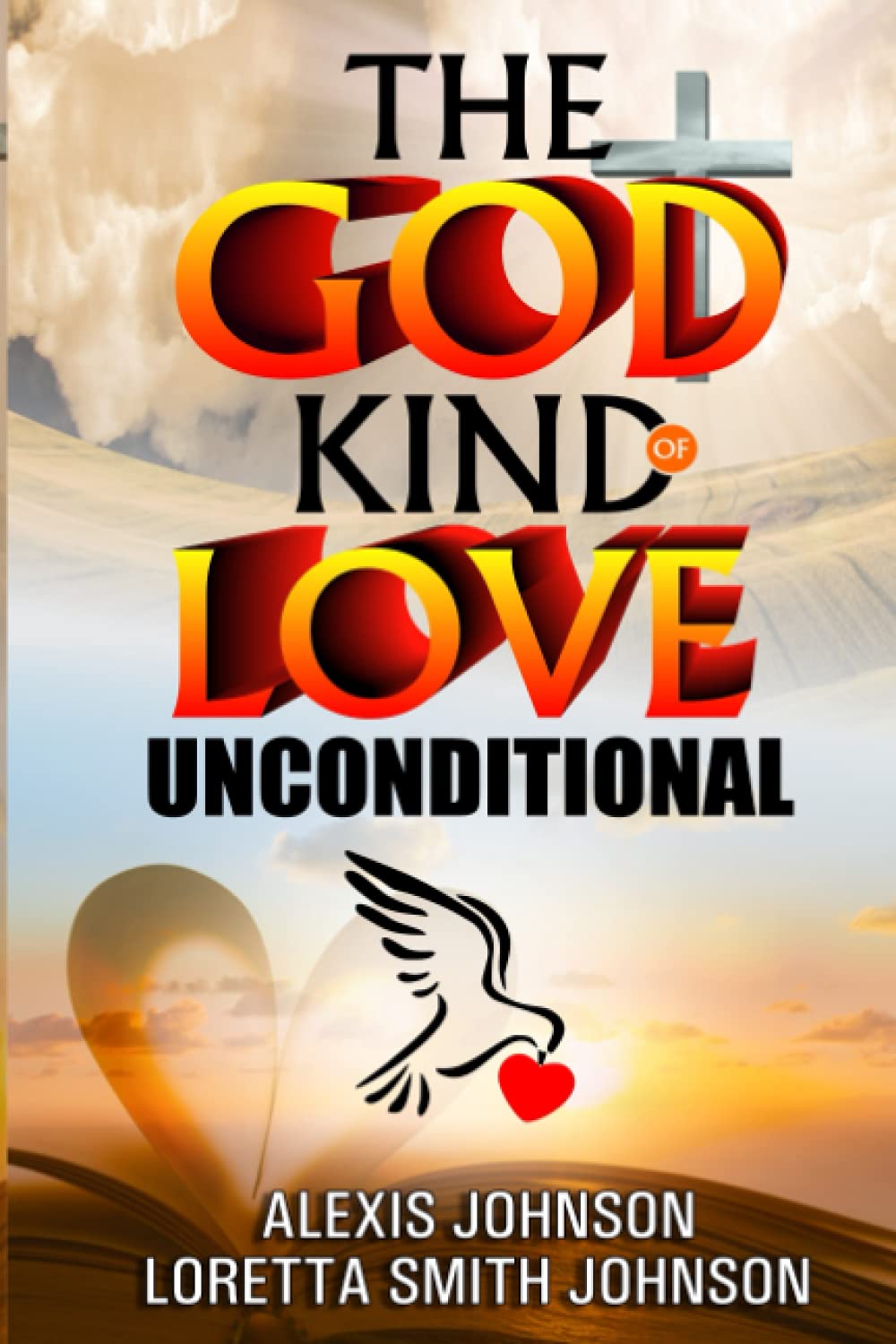 THE GOD KIND OF LOVE: Unconditional by Mr. Alexis Johnson | Goodreads