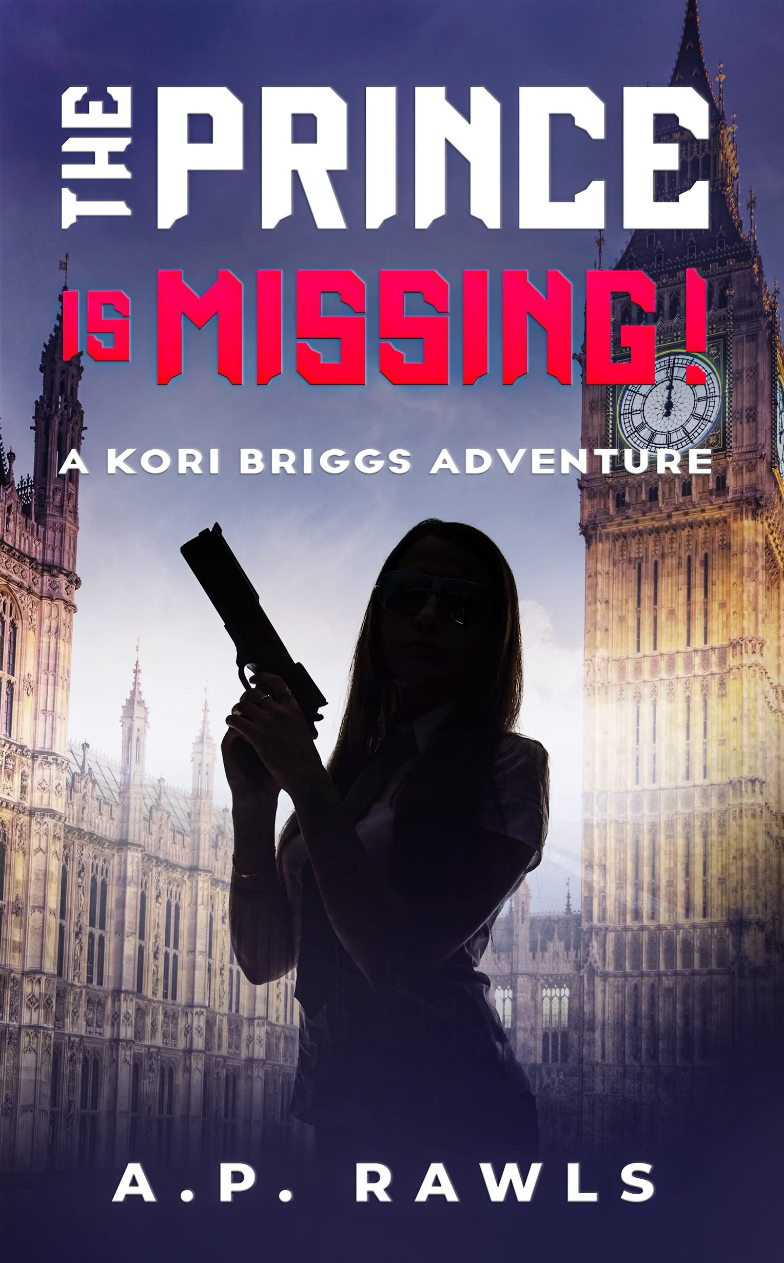 The Prince is Missing!: A Kori Briggs Adventure by A.P. Rawls | Goodreads