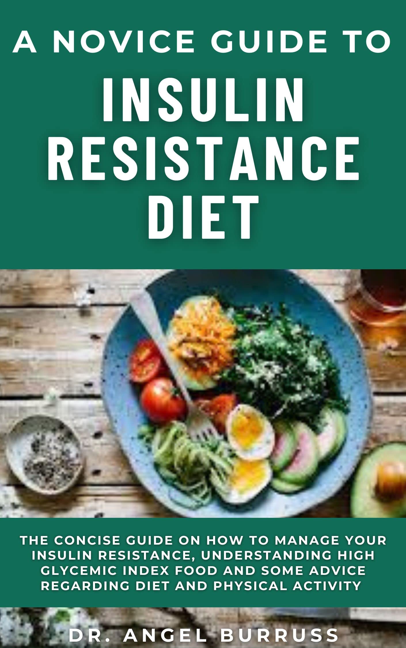 A NOVICE GUIDE TO INSULIN RESISTANCE DIET: The Concise Guide On How To Manage Your Insulin ...