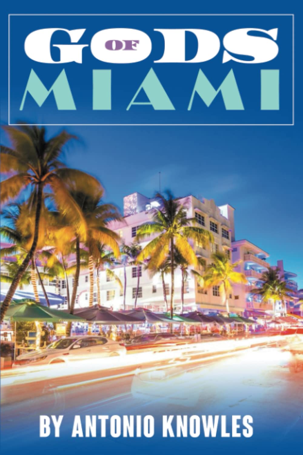 GOD'S OF MIAMI by Antonio Knowles | Goodreads