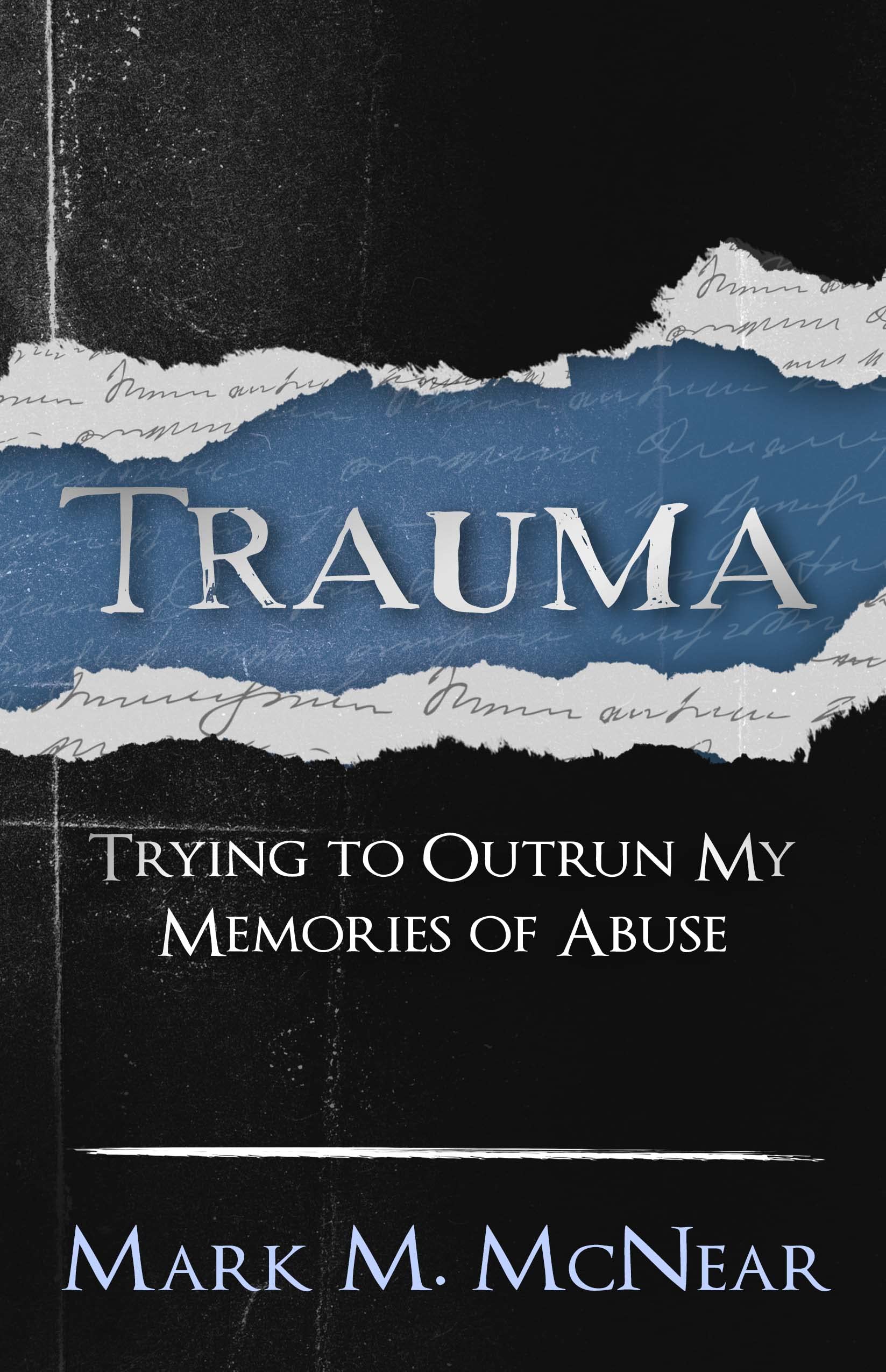 Trauma: Trying to Outrun My Memories of Abuse by Mark McNear | Goodreads