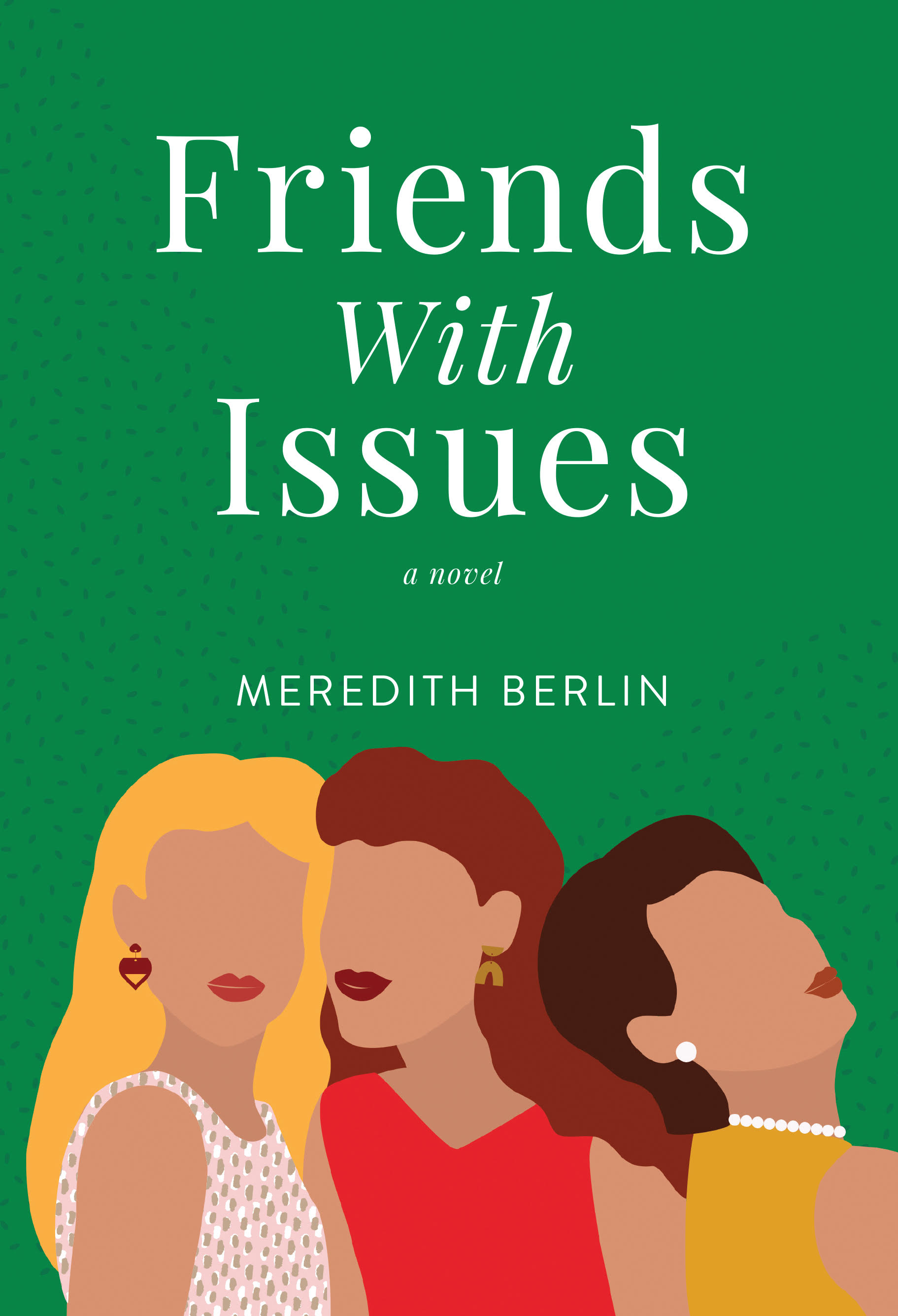 Friends With Issues by Meredith Berlin | Goodreads