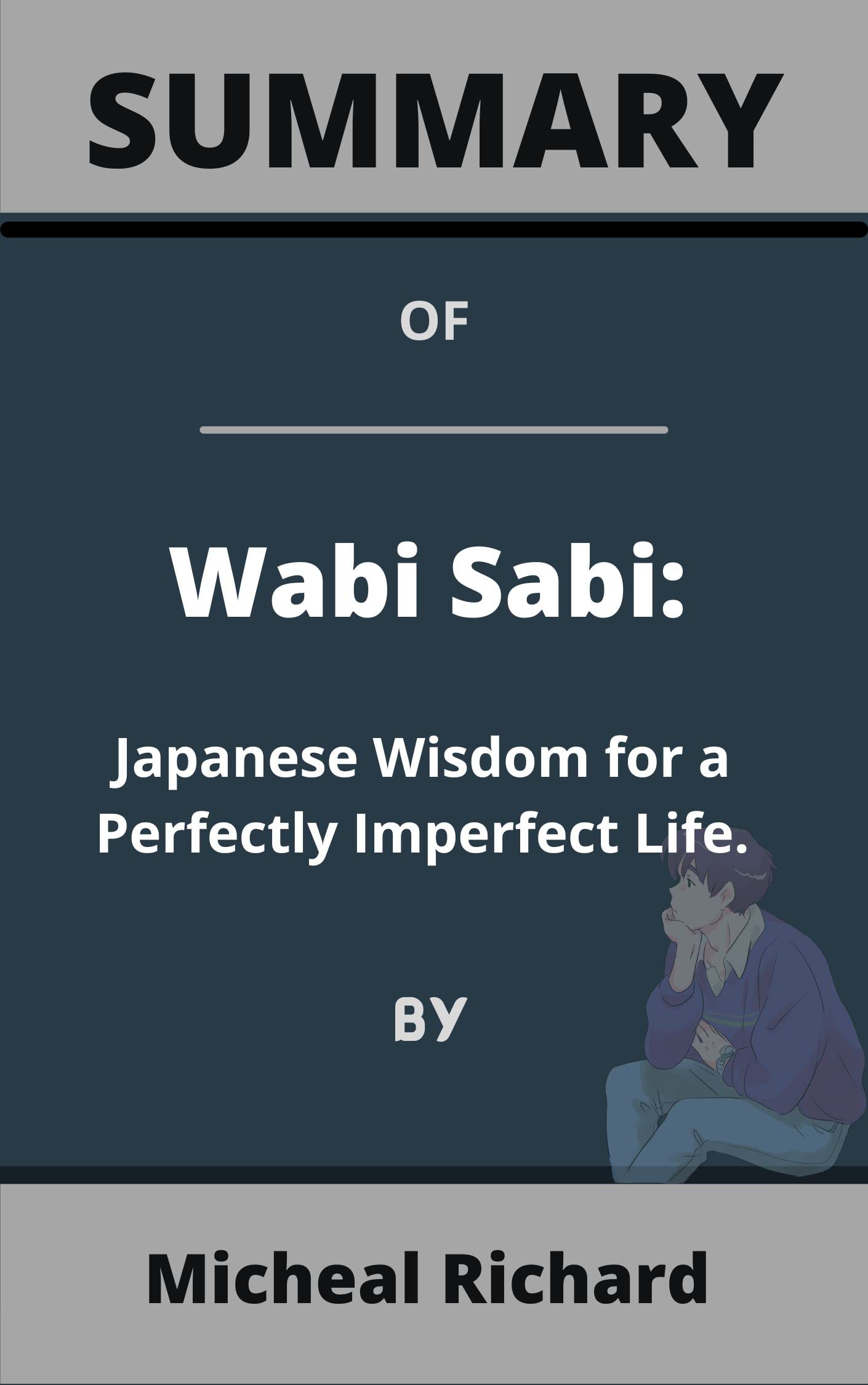 Summary of Wabi Sabi: Japanese Wisdom for a Perfectly Imperfect Life by ...