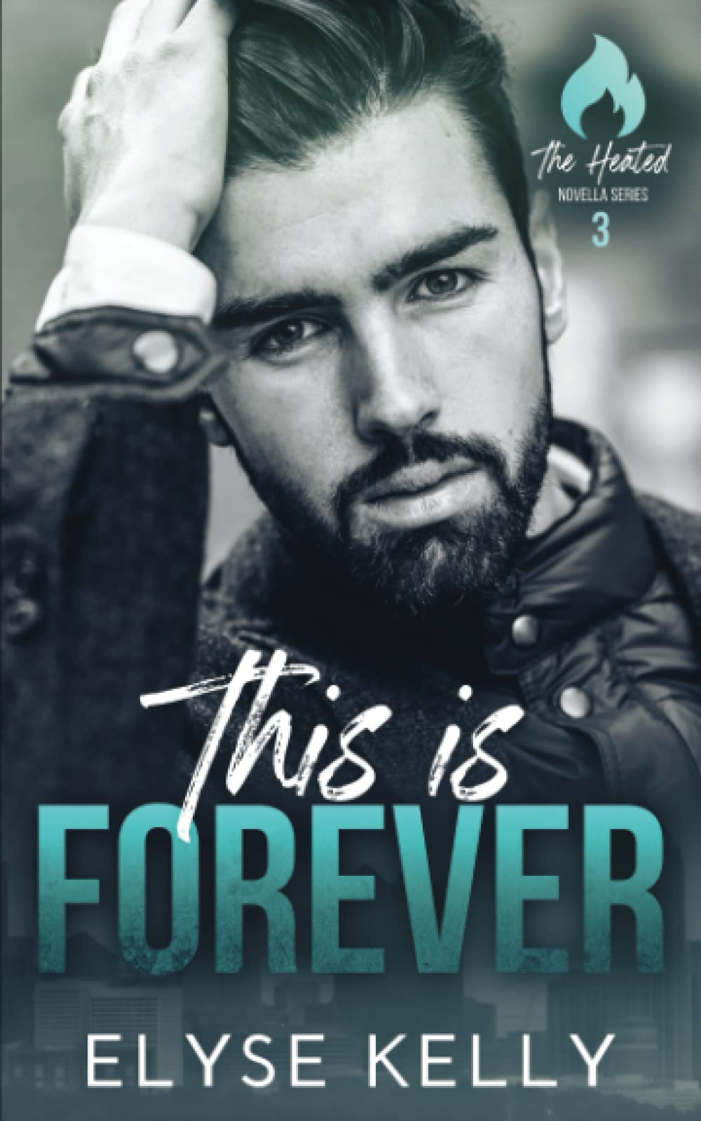 This Is Forever: Heated Novella Series by Elyse Kelly | Goodreads