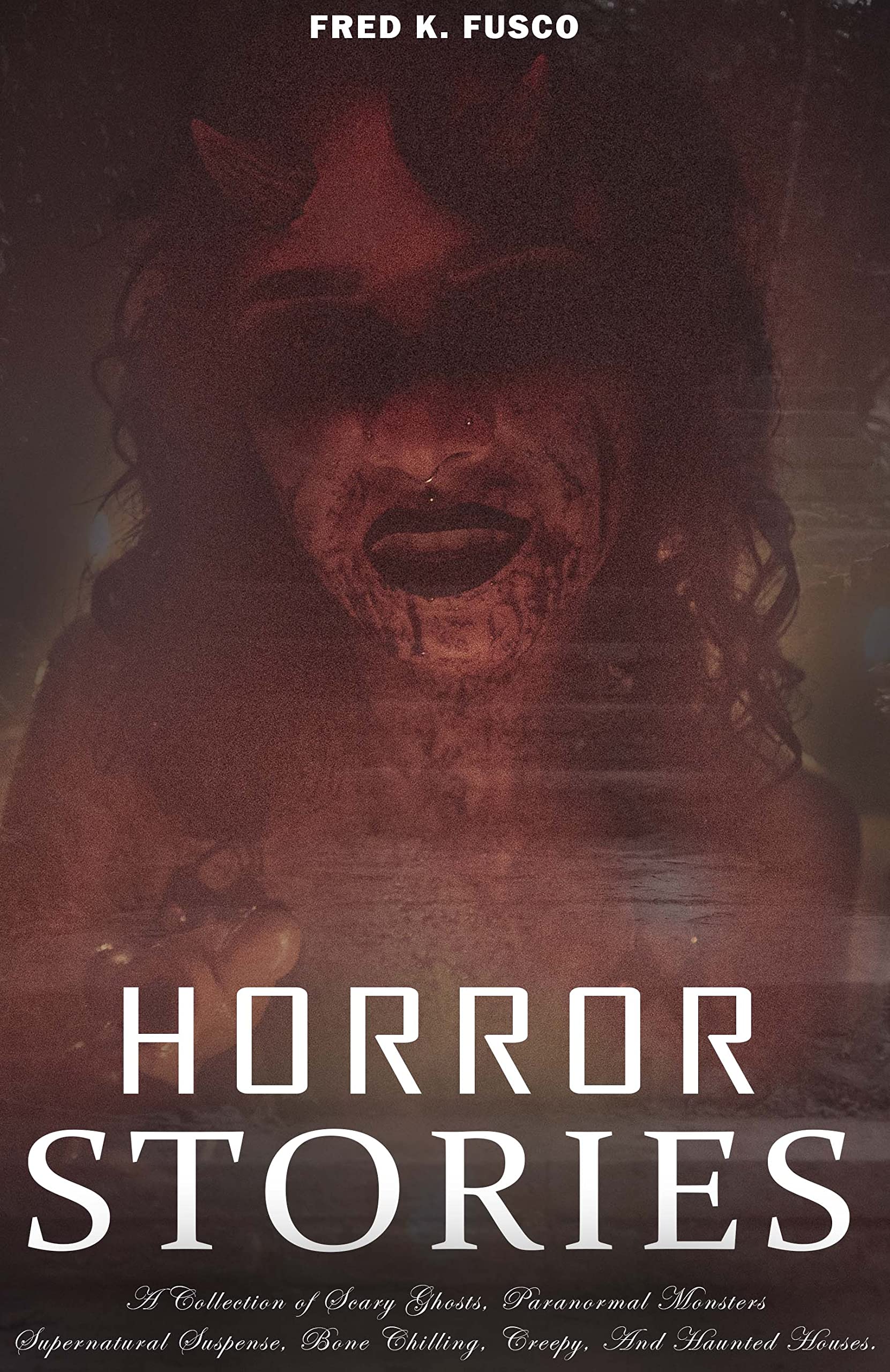 Horror Stories: A Collection of Scary Ghosts, Paranormal Monsters ...