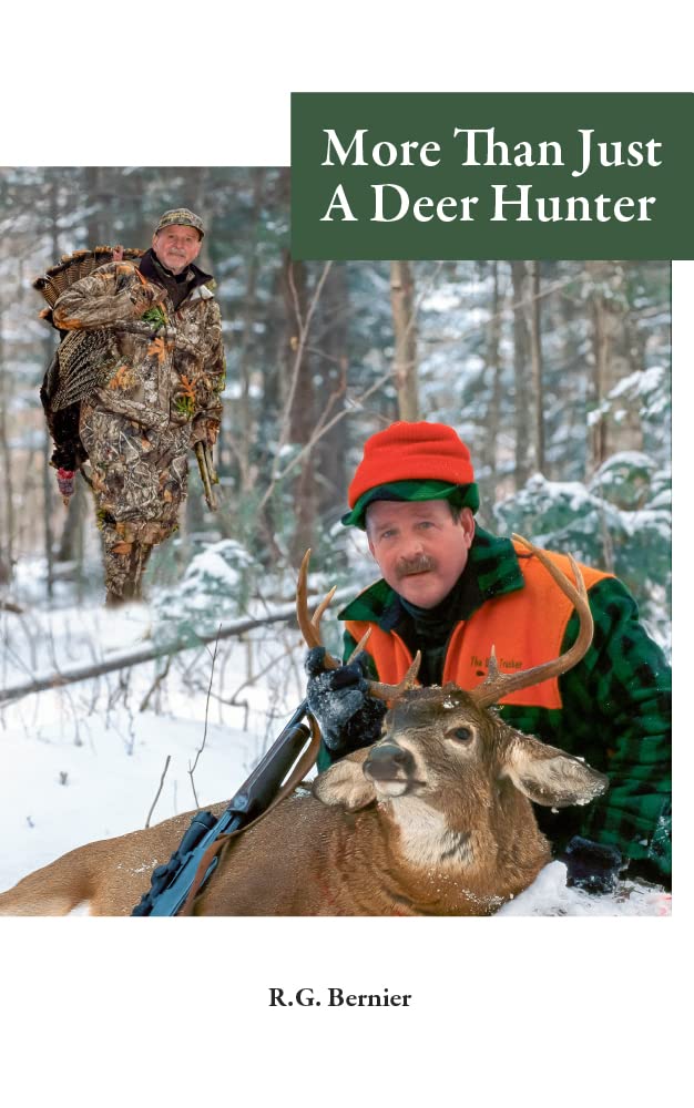 More Than Just A Deer Hunter by Richard Bernier | Goodreads