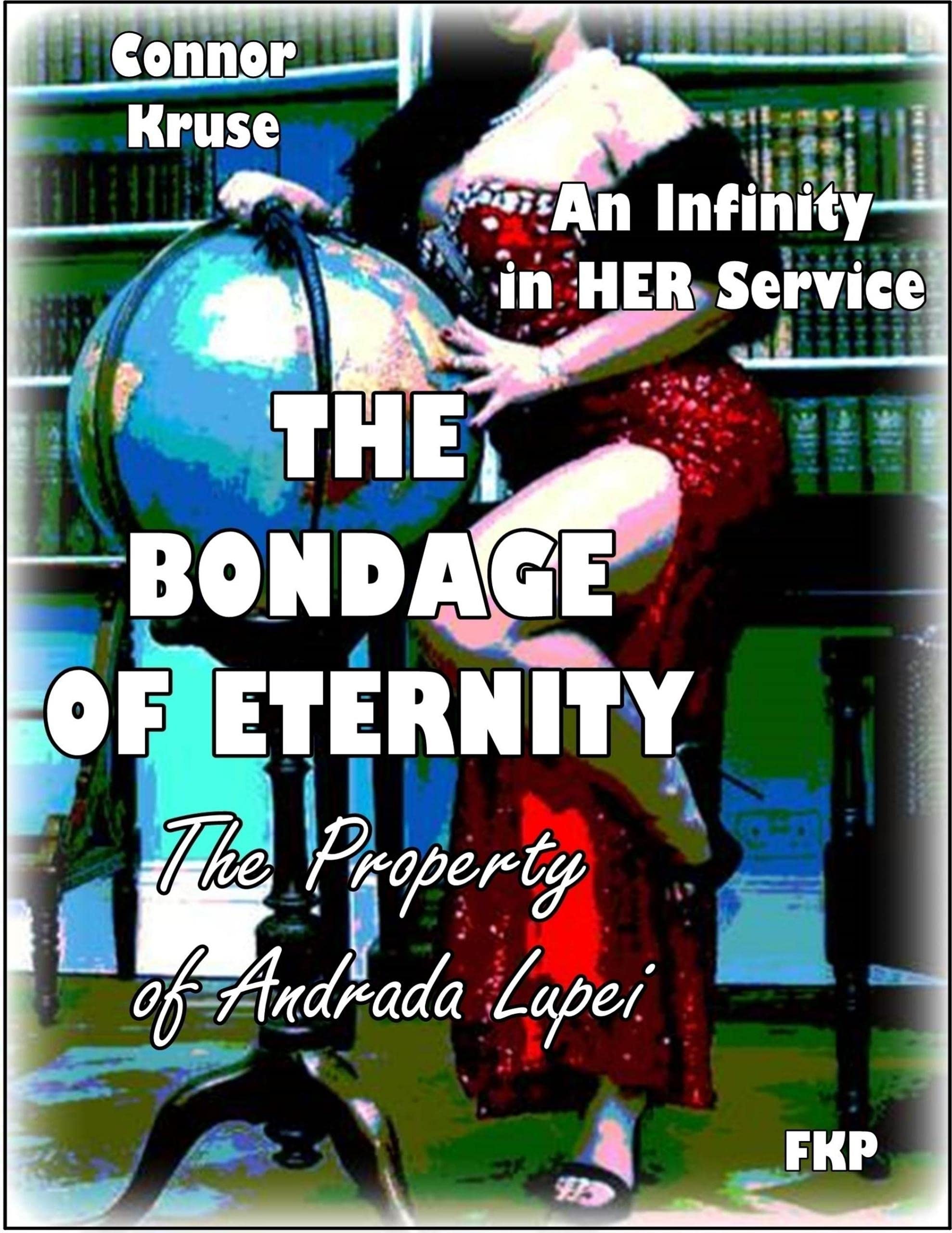 The Bondage of Eternity - The Property of Andrada Lupei by Connor Kruse | Goodreads