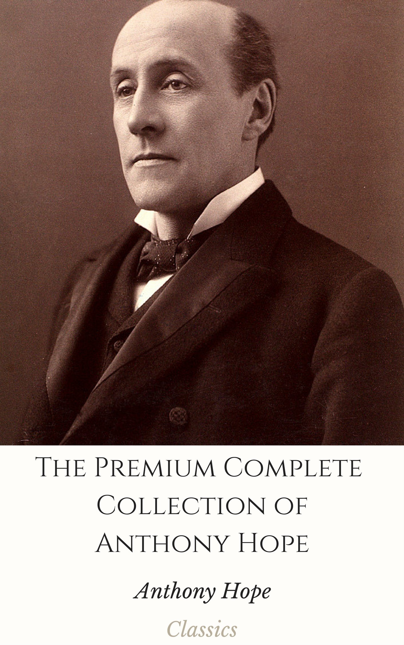 The Premium Complete Collection of Anthony Hope (Annotated): by Anthony ...