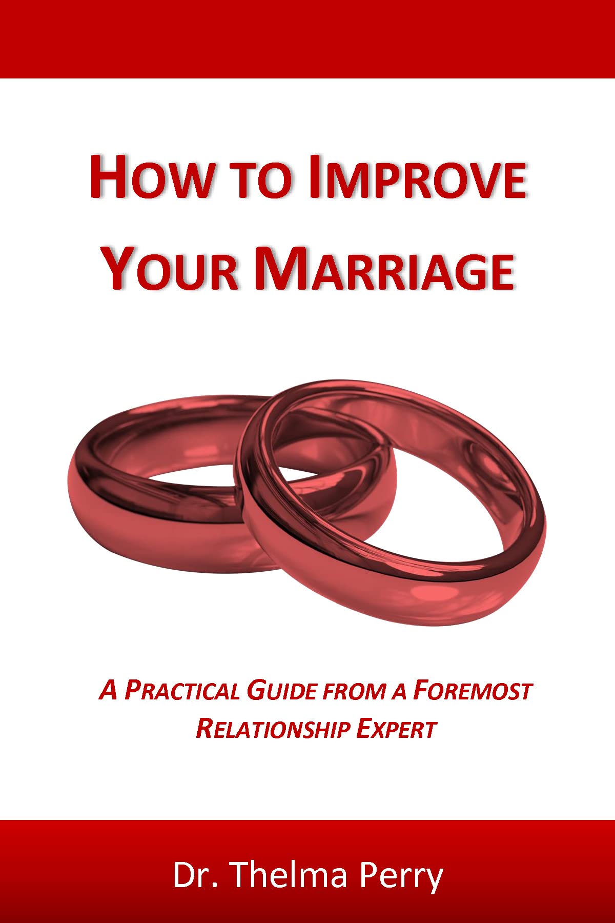 HOW TO IMPROVE YOUR MARRIAGE.: A PRACTICAL GUIDE FROM A FOREMOST ...