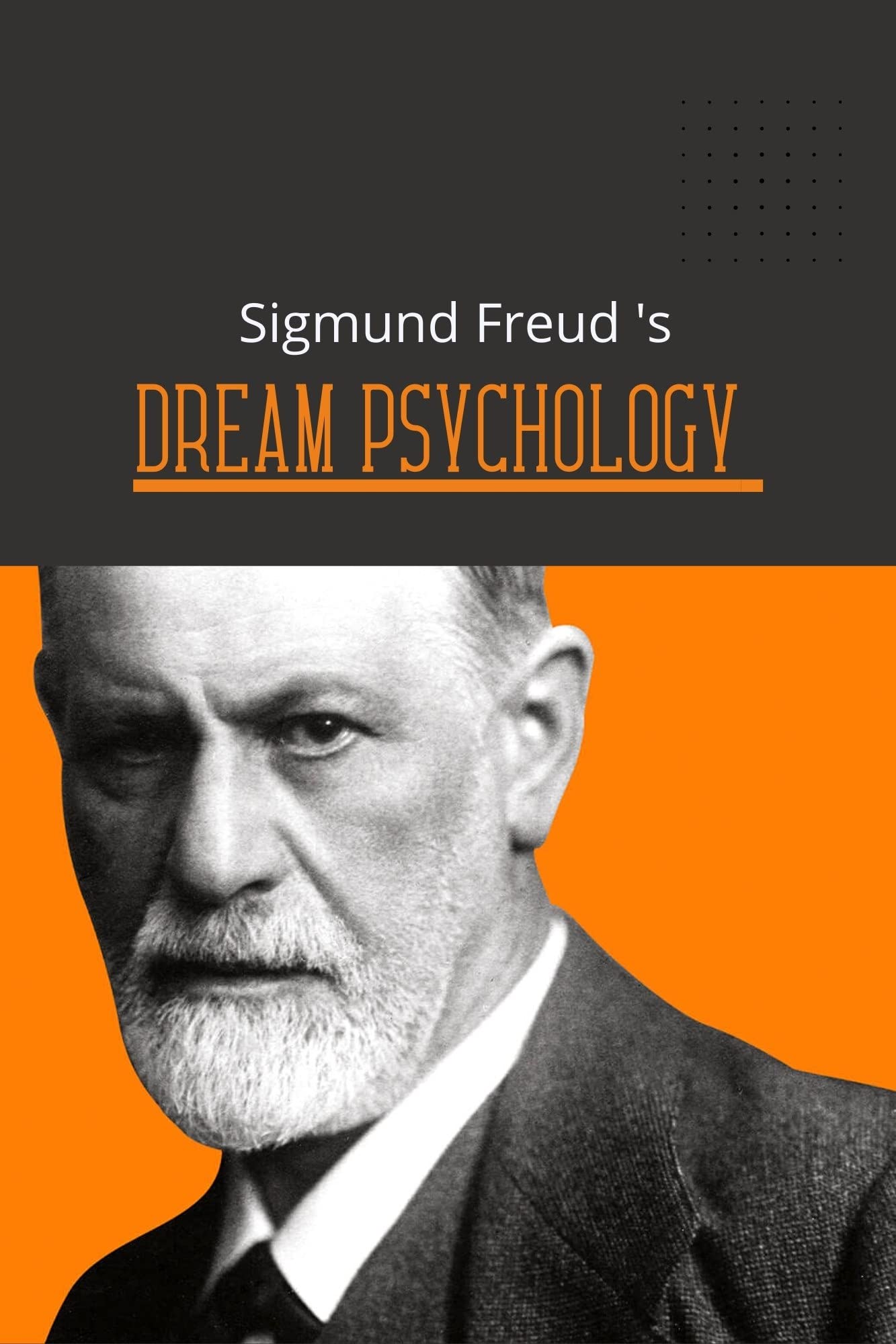 Dream Psychology : Annotated I The Interpretation of Dreams I The ...