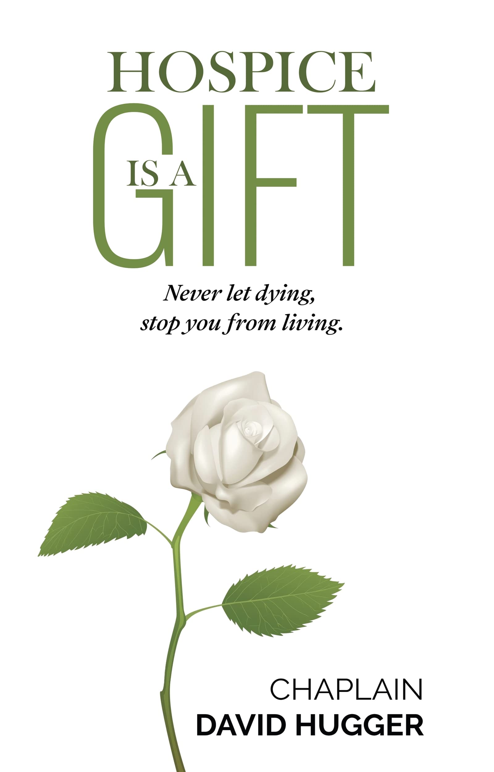 Hospice is a gift: Never let dying stop you from living. by David ...