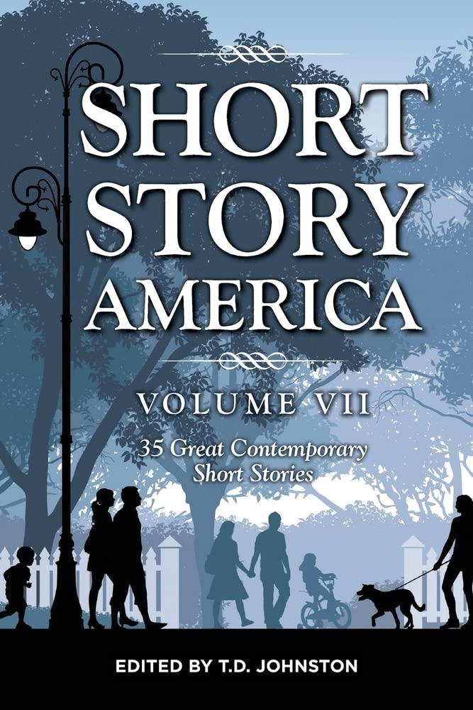 Short Story America: Volume 7 by T D Johnston | Goodreads