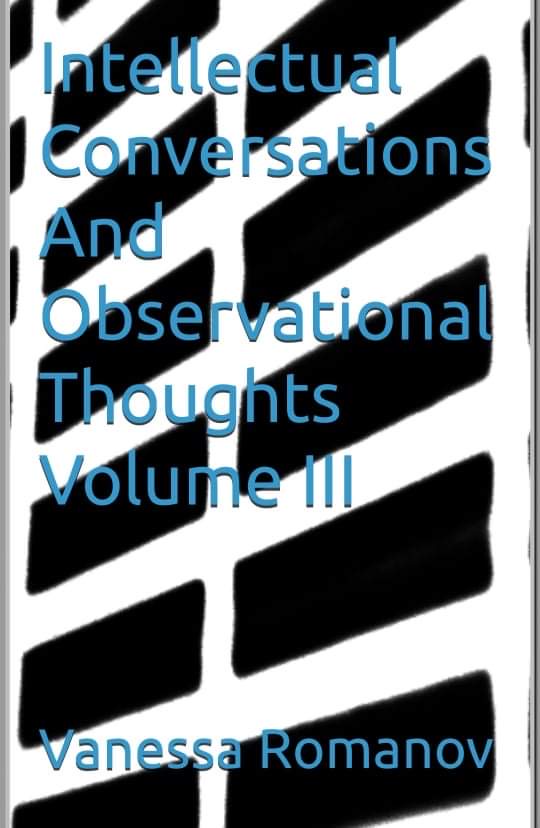 Intellectual Conversations and Observational Thoughts Volume III by ...