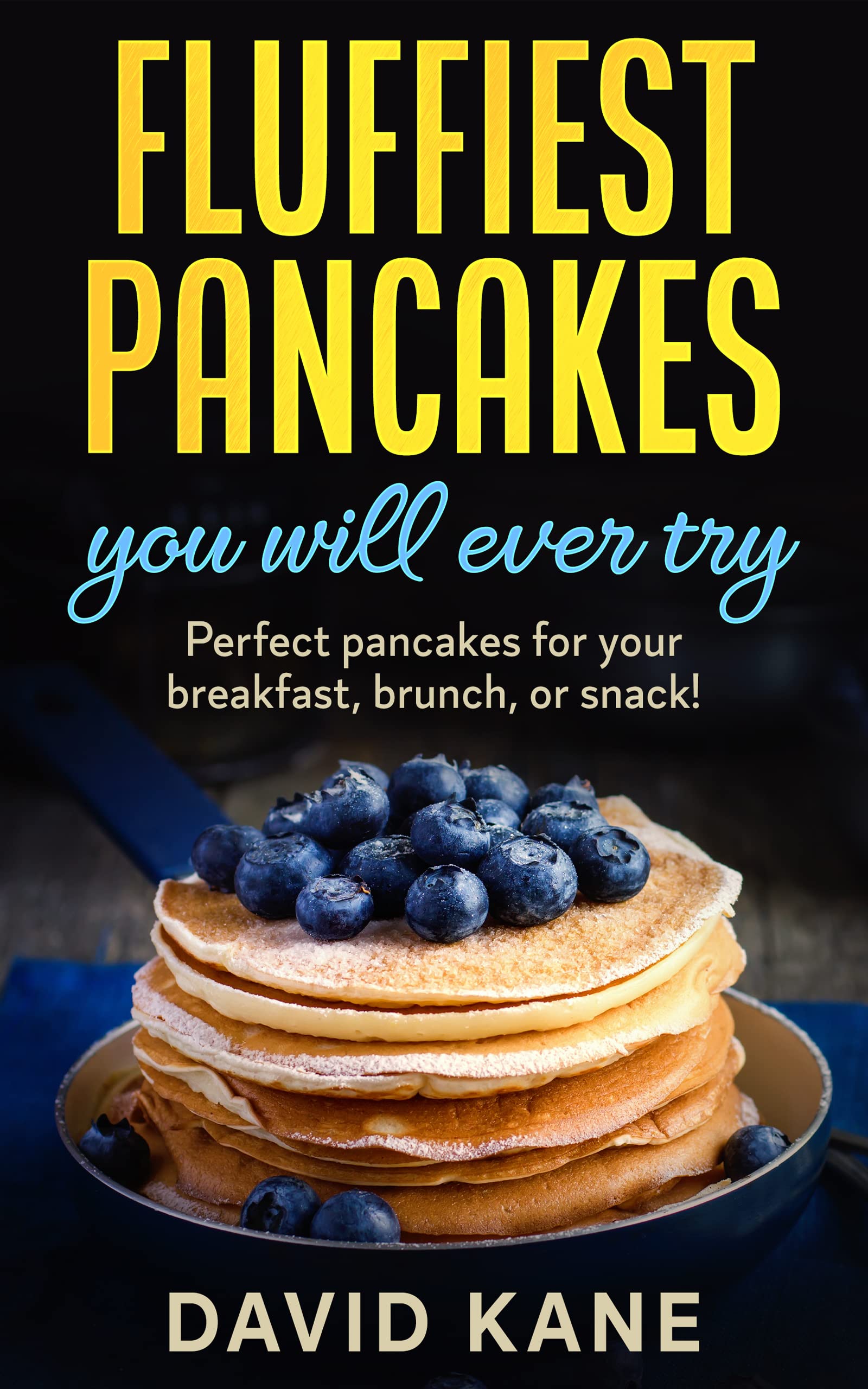 Fluffiest pancakes you will ever try: Perfect pancakes for your ...