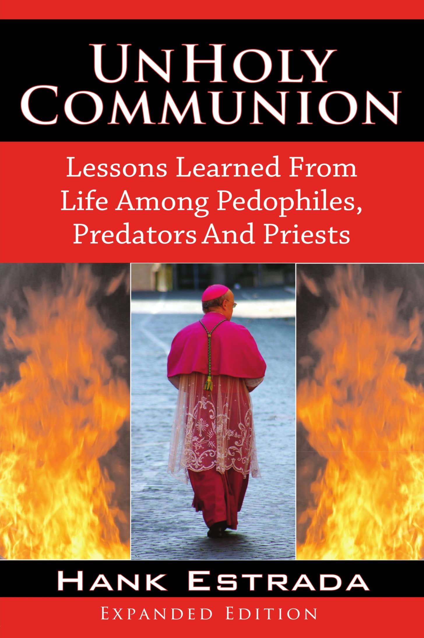 UnHoly Communion: Lessons Learned from Life among Pedophiles, Predators ...