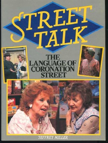 Street Talk - The Language of Coronation Street by Jeffrey Miller ...