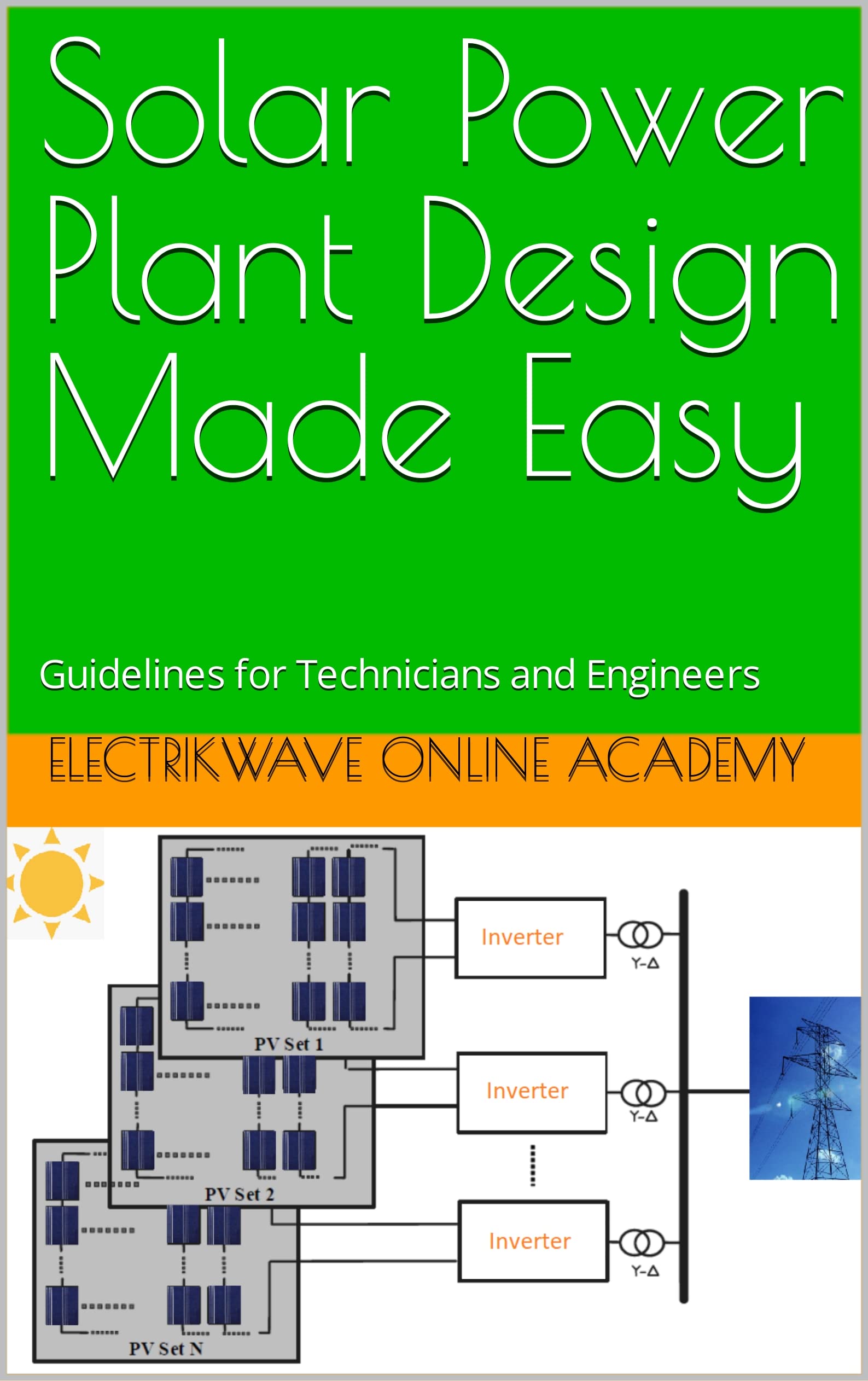 Solar Power Plant Design Made Easy: Guidelines for Technicians and ...
