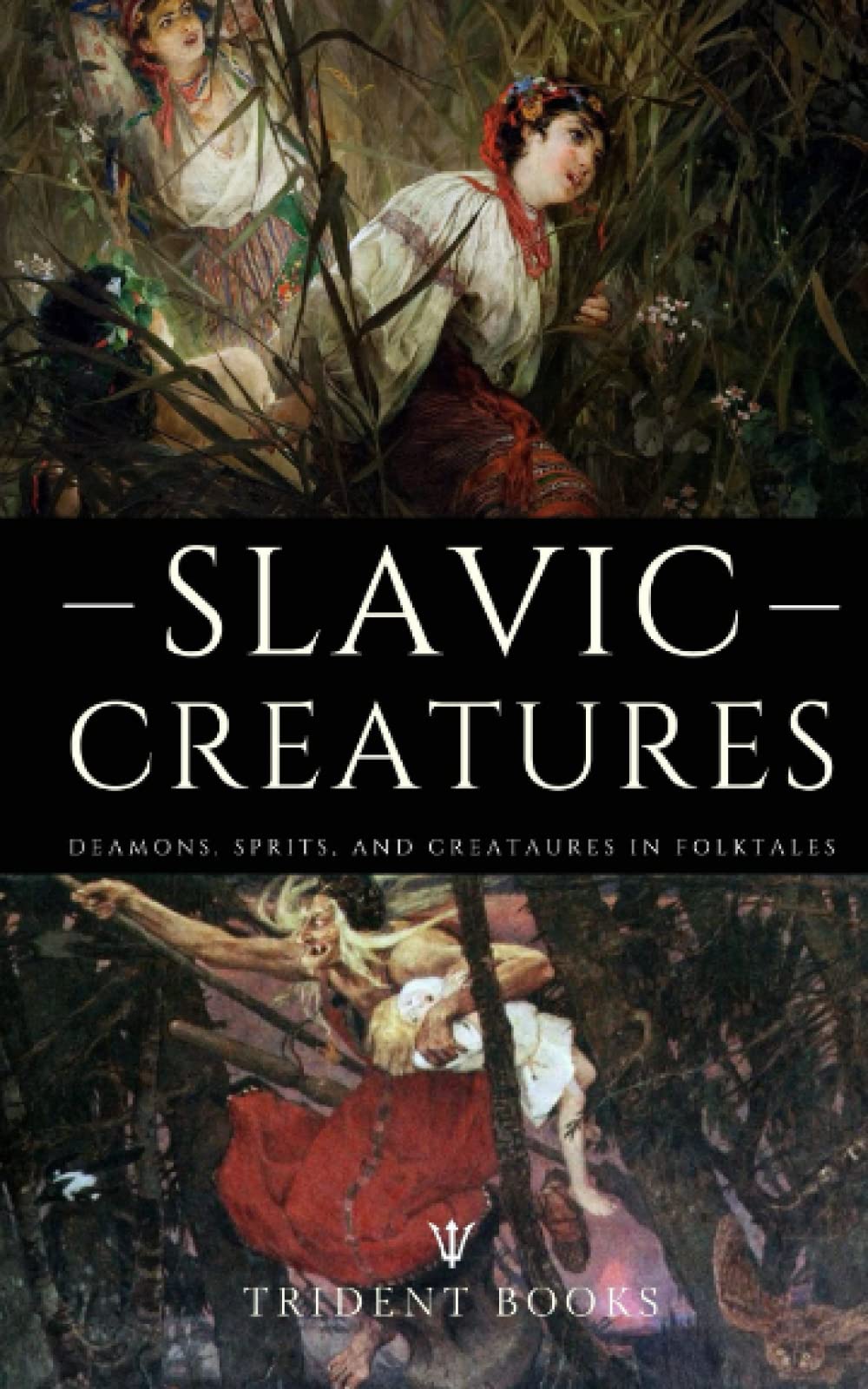 Slavic Mythological Creatures: Daemons, Sprits And Creatures In Slavic Folktales by Trident ...