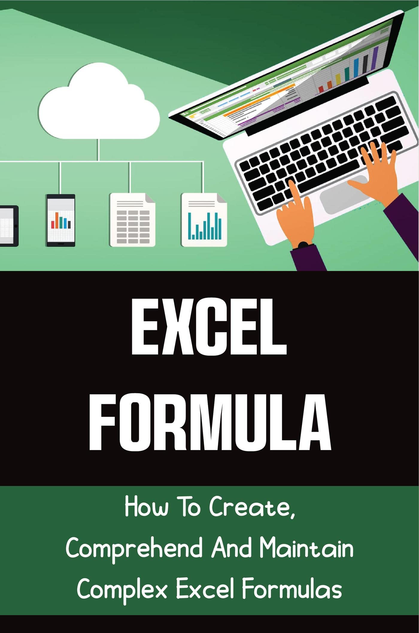 Excel Formula: How To Create, Comprehend And Maintain Complex Excel ...