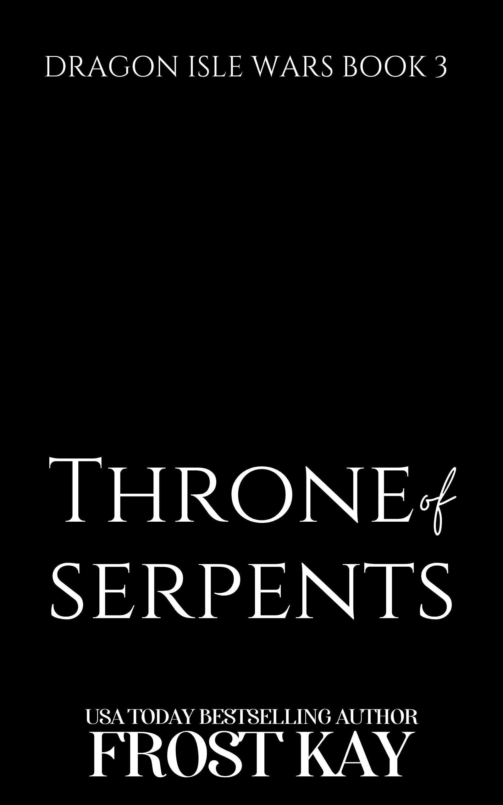 Throne of Serpents (Dragon Isle Wars Book 3) by Frost Kay | Goodreads