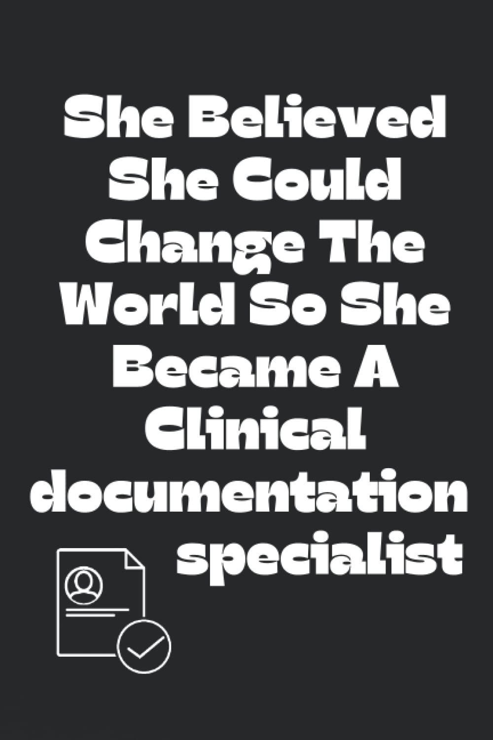 She Believed She Could Change The World So She Became A Clinical ...