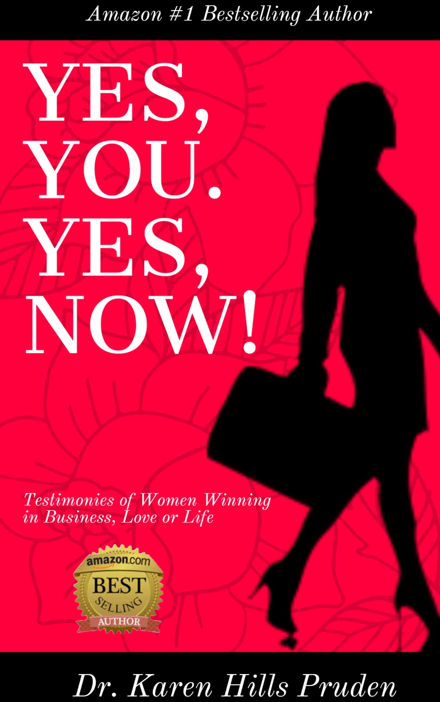 YES, YOU. YES, NOW!: Testimonies of Women Winning in Business, Love or ...