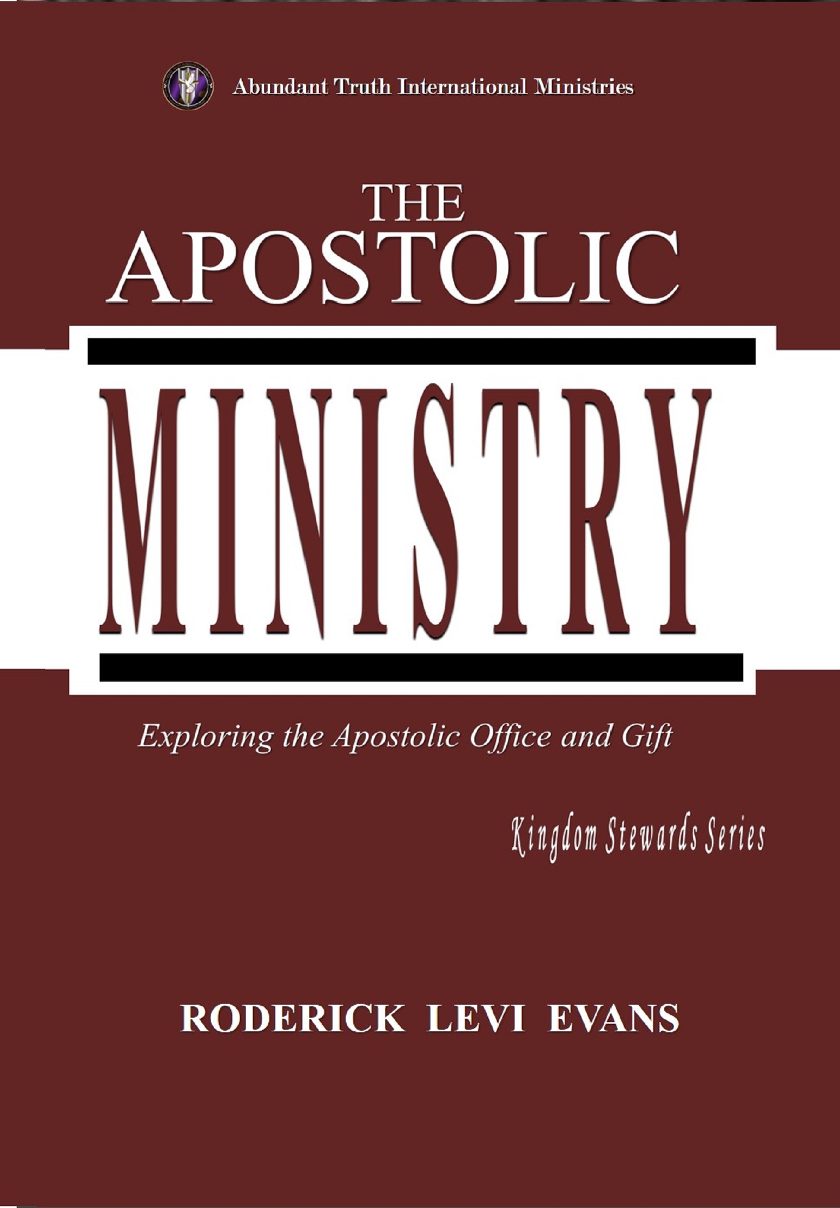 The Apostolic Ministry: Exploring the Apostolic Office and Gift by ...