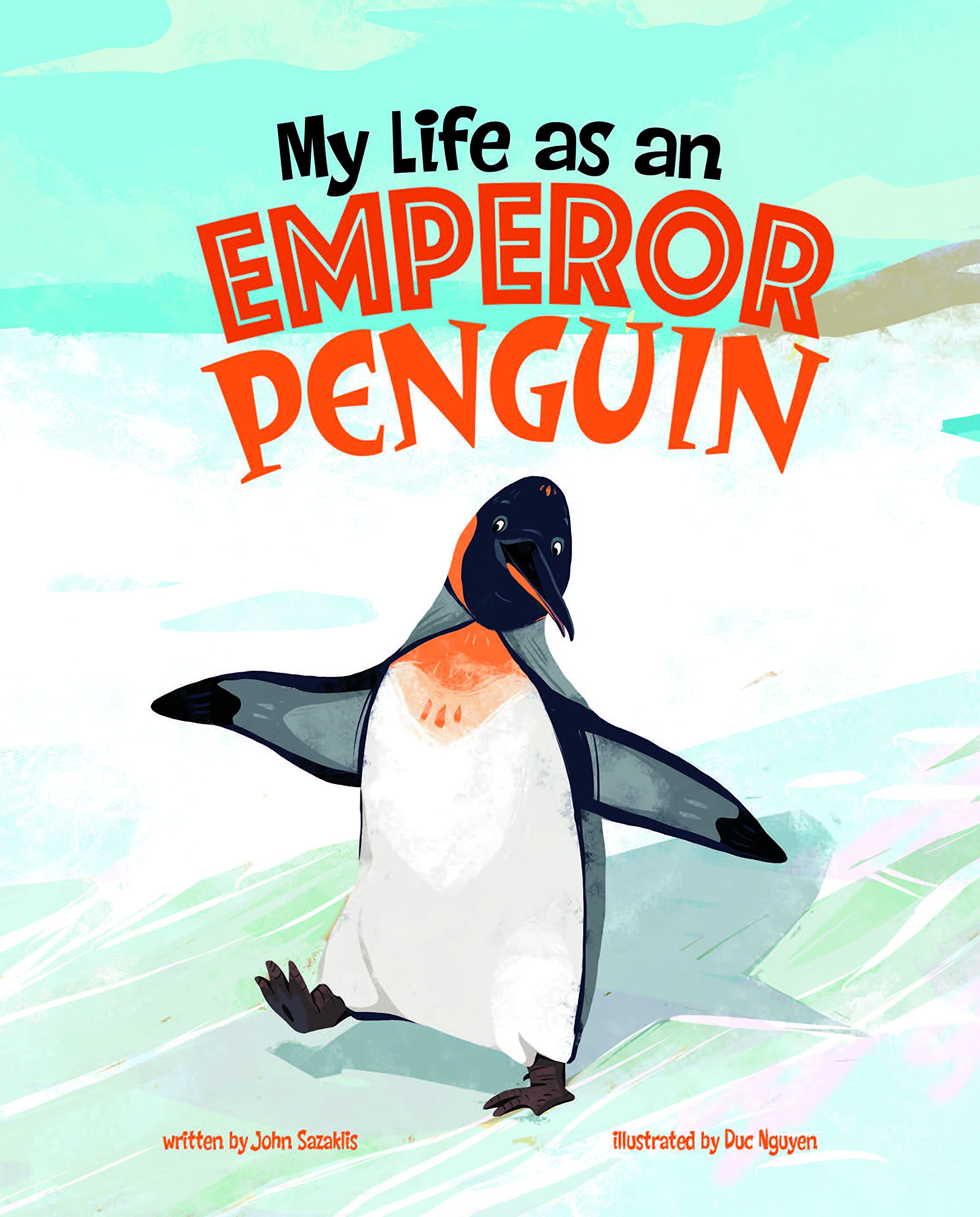 My Life As an Emperor Penguin (My Life Cycle) by John Sazaklis | Goodreads