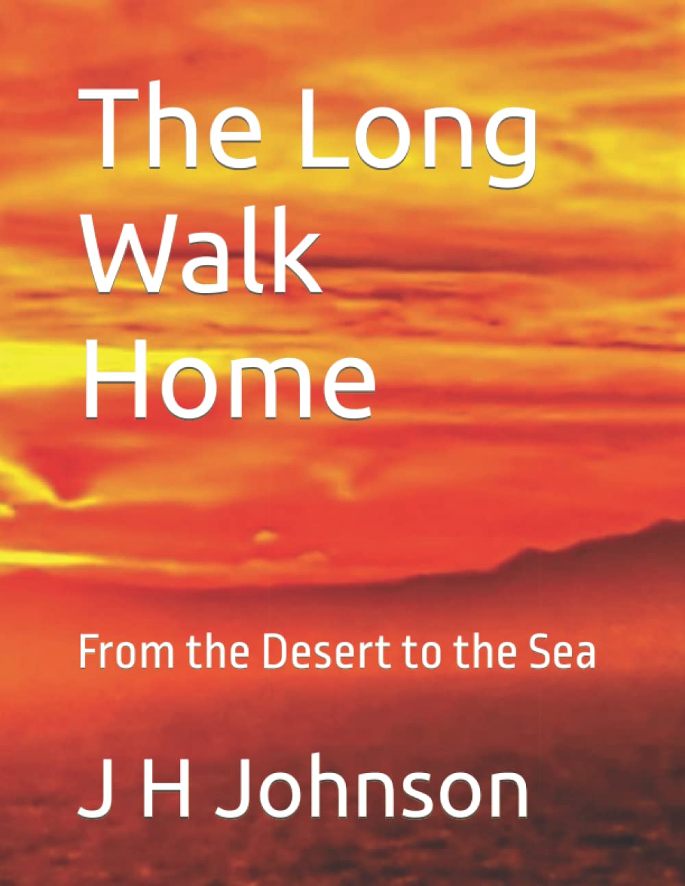 The Long Walk Home: From the Desert to the Sea by J H Johnson | Goodreads