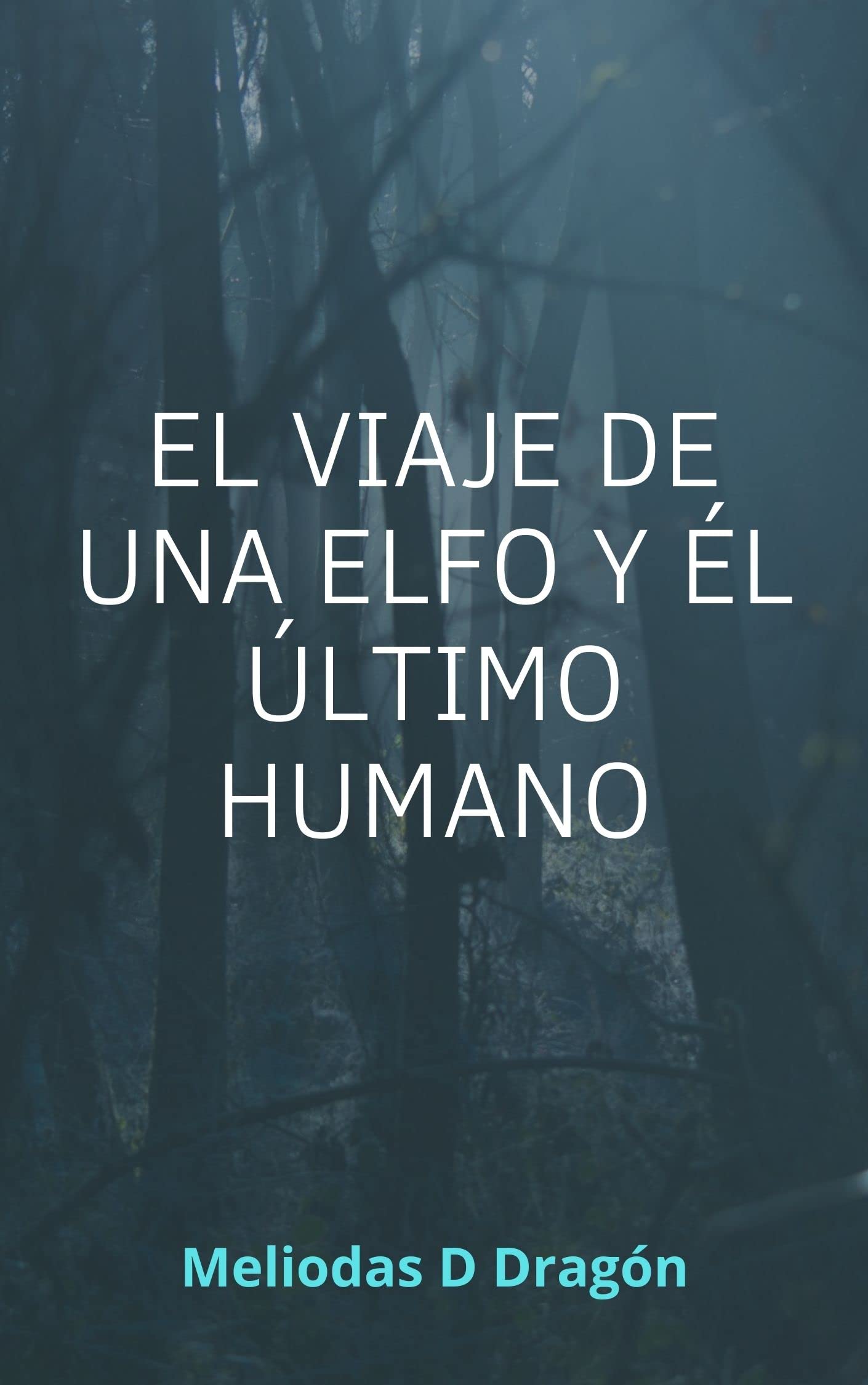 El viaje de una elfo y el ultimo humano by Meliodas D dragon | Goodreads