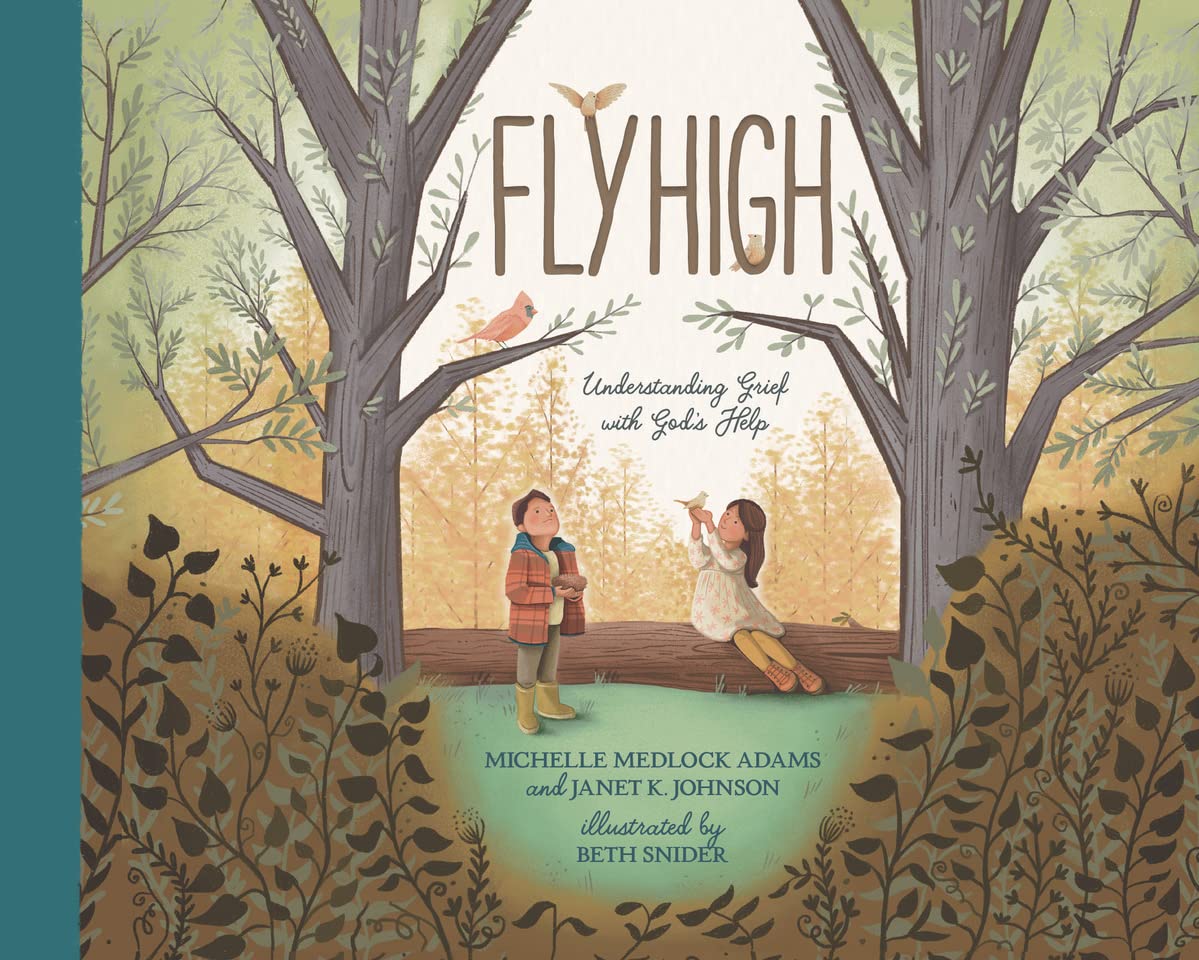 Fly High: Understanding Grief with God's Help by Michelle Medlock Adams ...