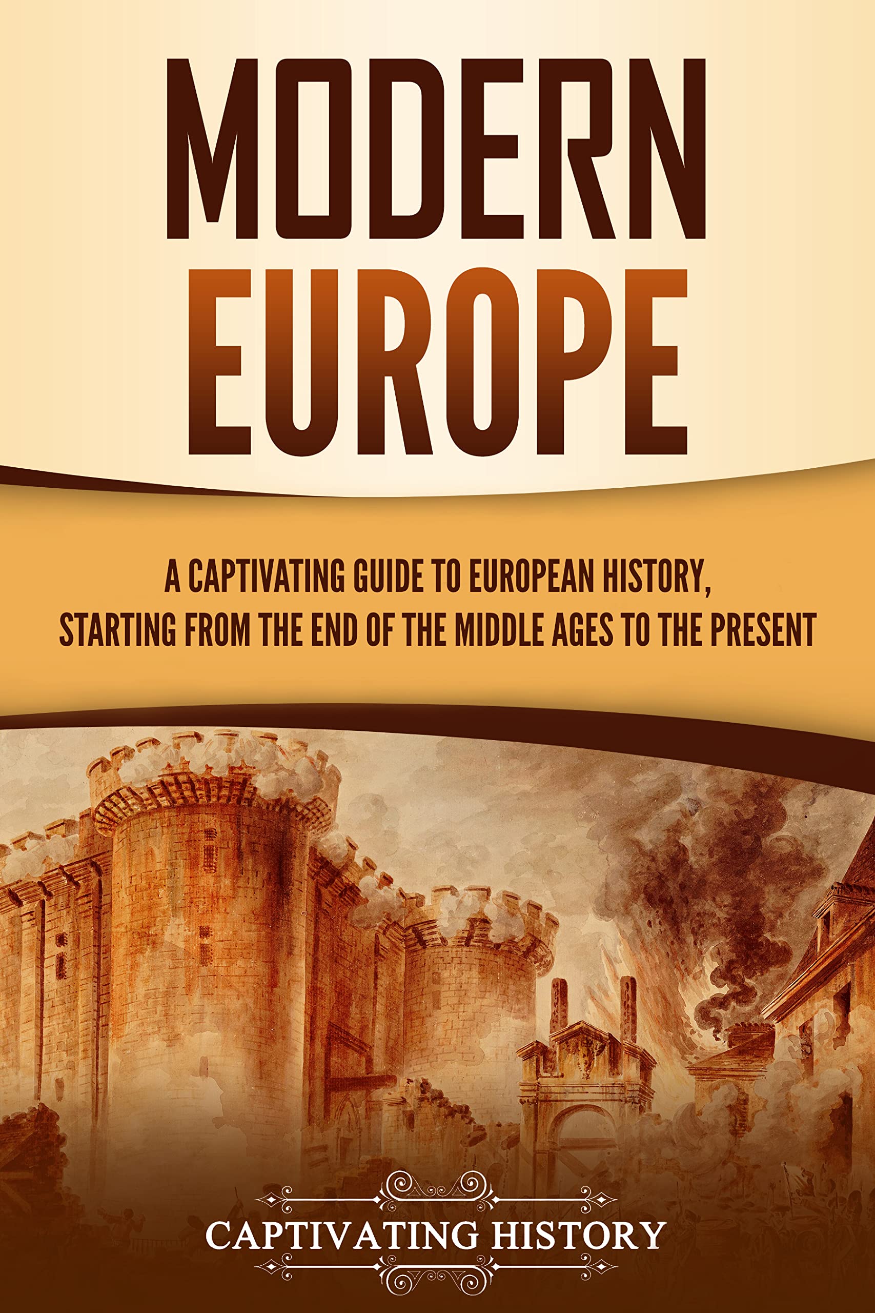 Modern Europe: A Captivating Guide to European History, Starting from ...