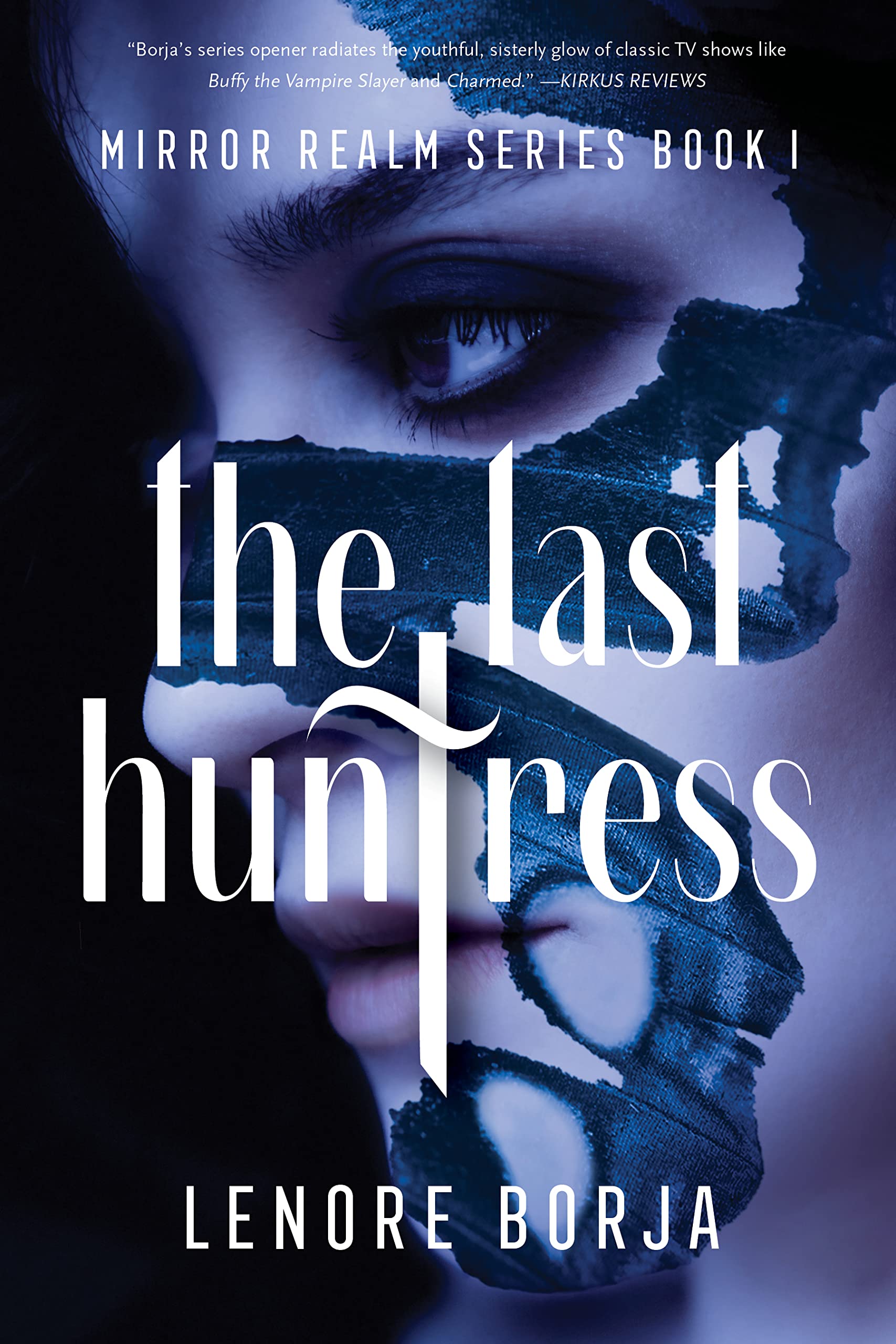 The Last Huntress: Mirror Realm Series Book I by Lenore Borja | Goodreads