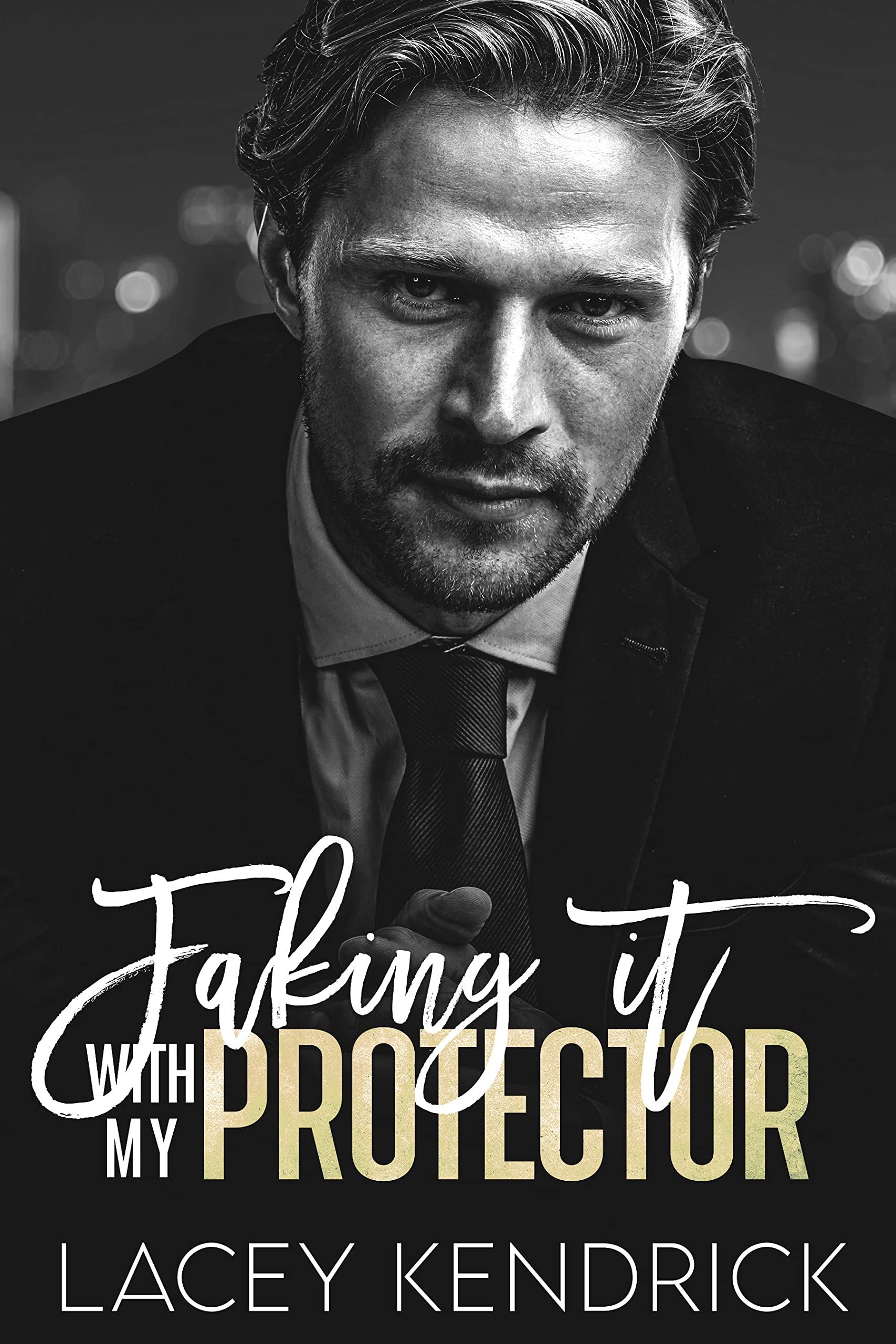 Faking It with my Protector by Lacey Kendrick | Goodreads