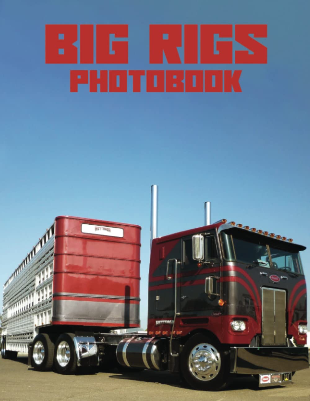 Big Rigs Photo Book: Compelling Photos Of Big Rigs Collection As A ...