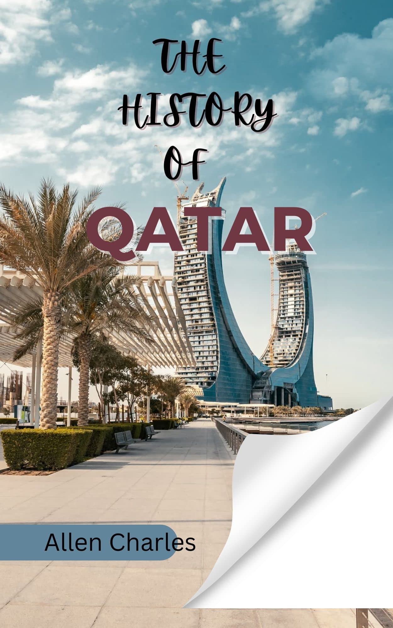The History of Qatar.: What you need to know! by Allen Charles | Goodreads