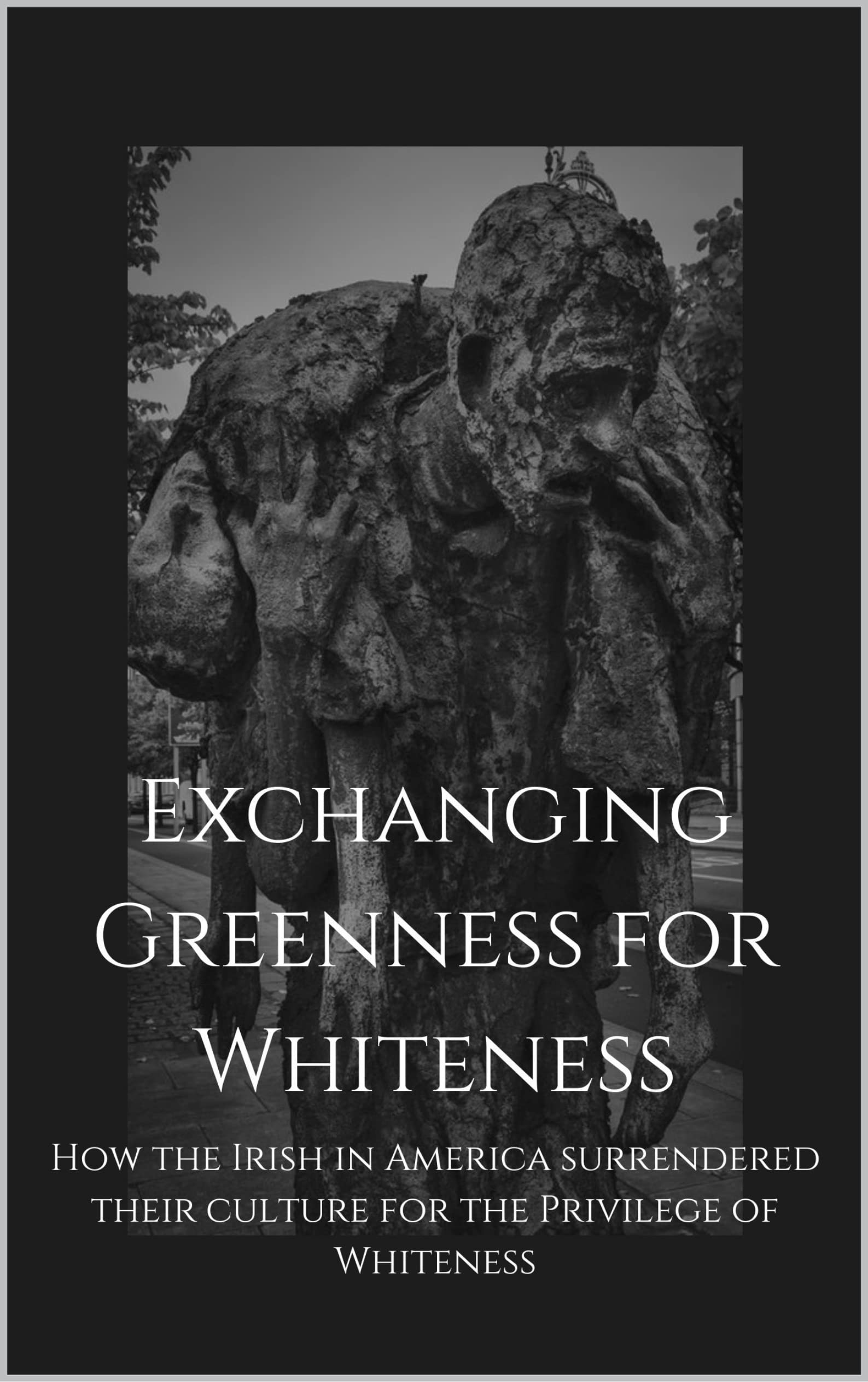 Exchanging Greenness for Whiteness: How the Irish in America ...