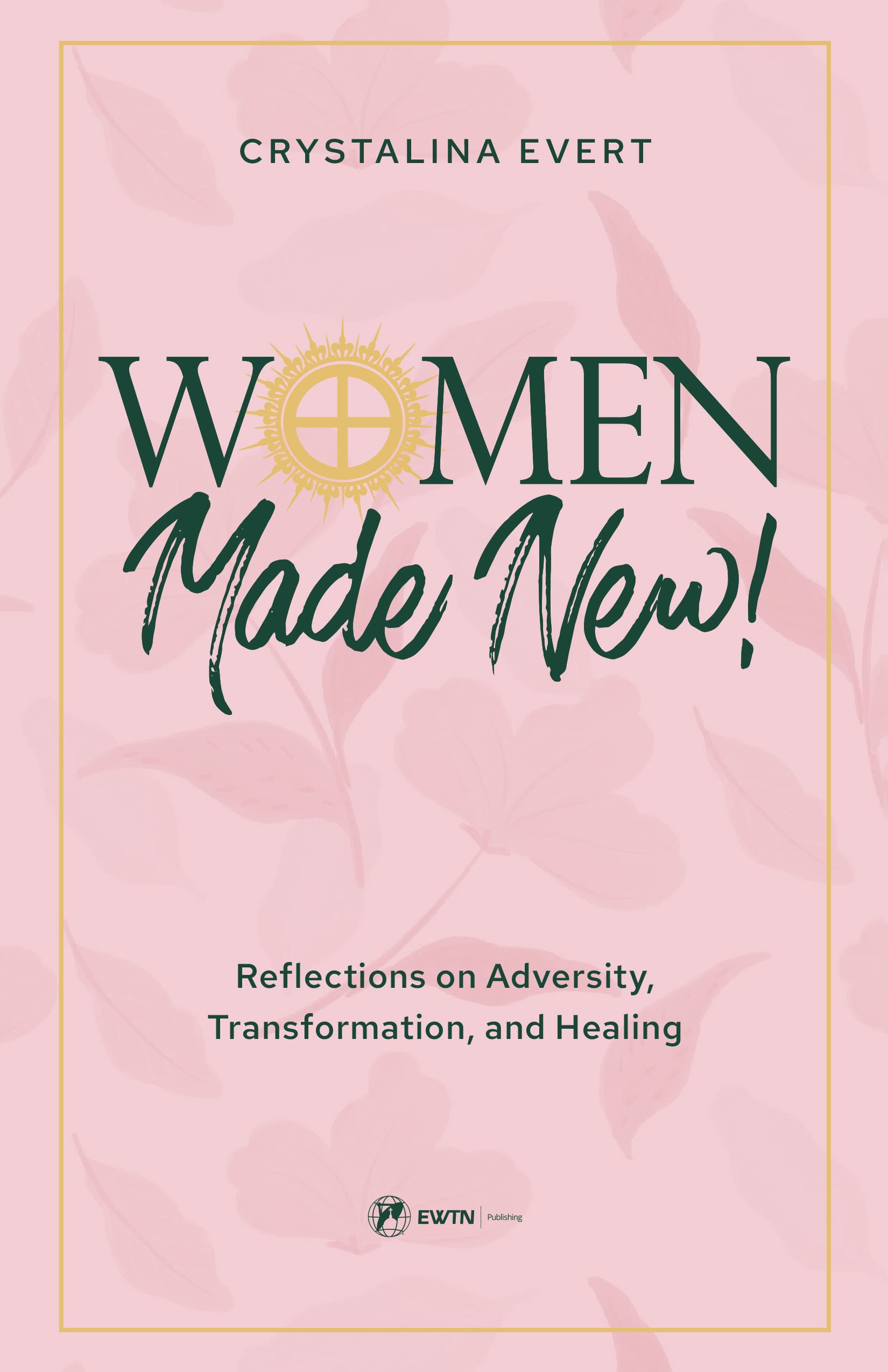 Women Made New: Reflections on Adversity, Transformation, and Healing ...
