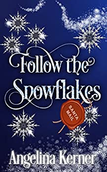 Follow the Snowflakes by Angelina Kerner | Goodreads