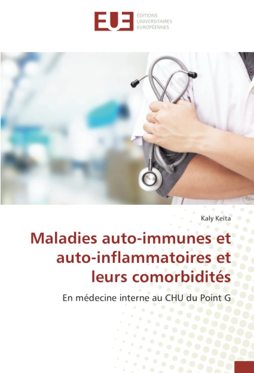 Maladies auto-immunes et auto-inflammatoires et leurs comorbidités: En médecine interne au CHU ...