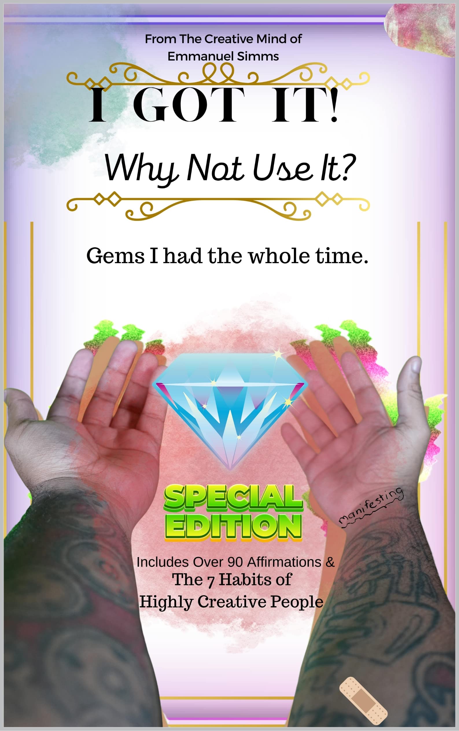 I Got it! Why Not Use it?: Gems I had the whole time. by Emmanuel Simms ...